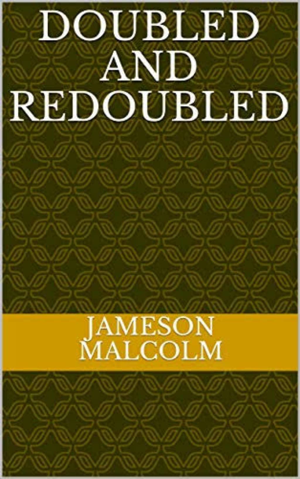 Doubled and Redoubled by Jameson Malcolm | Goodreads