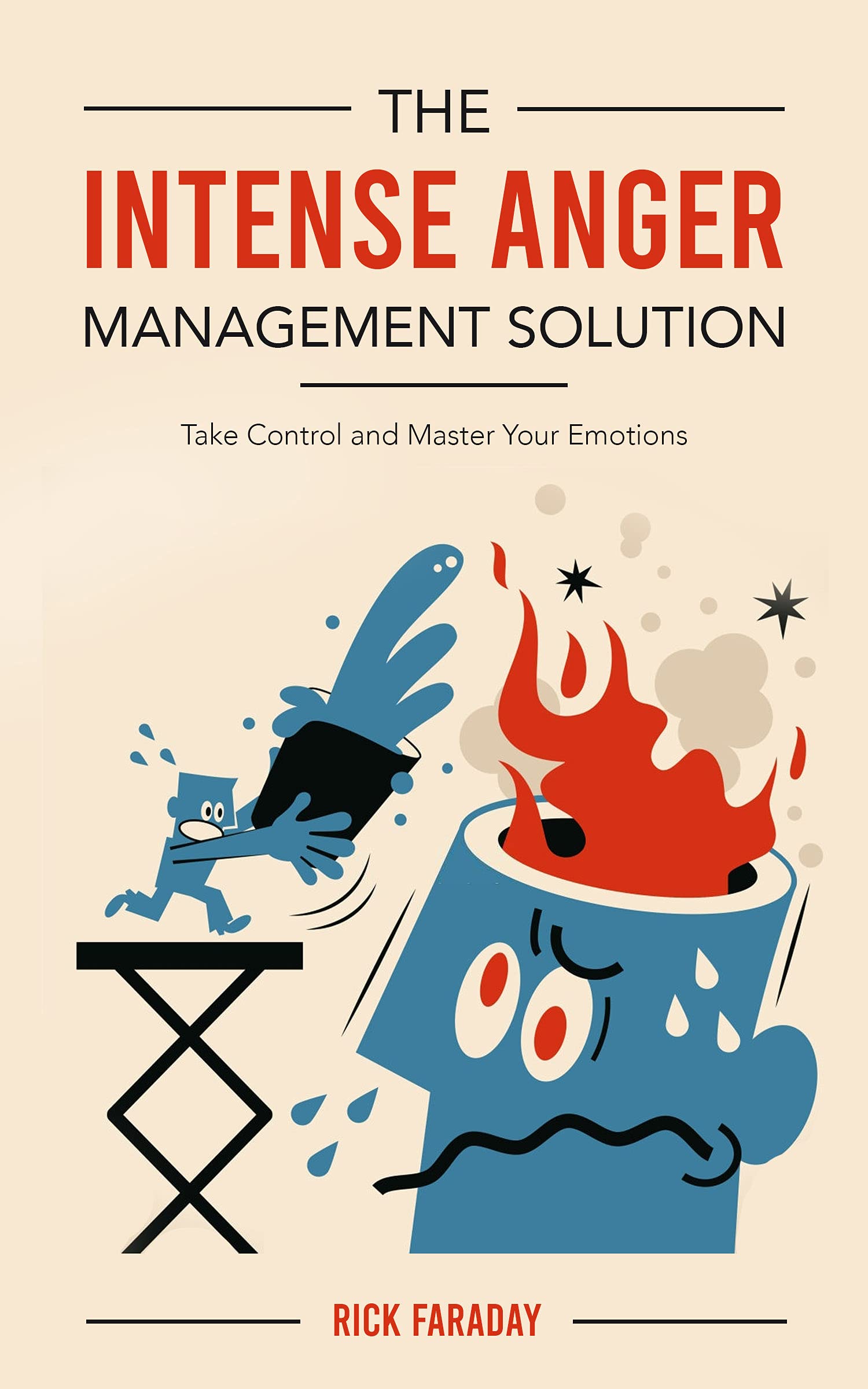The Intense Anger Management Solution: Take Control and Master Your ...