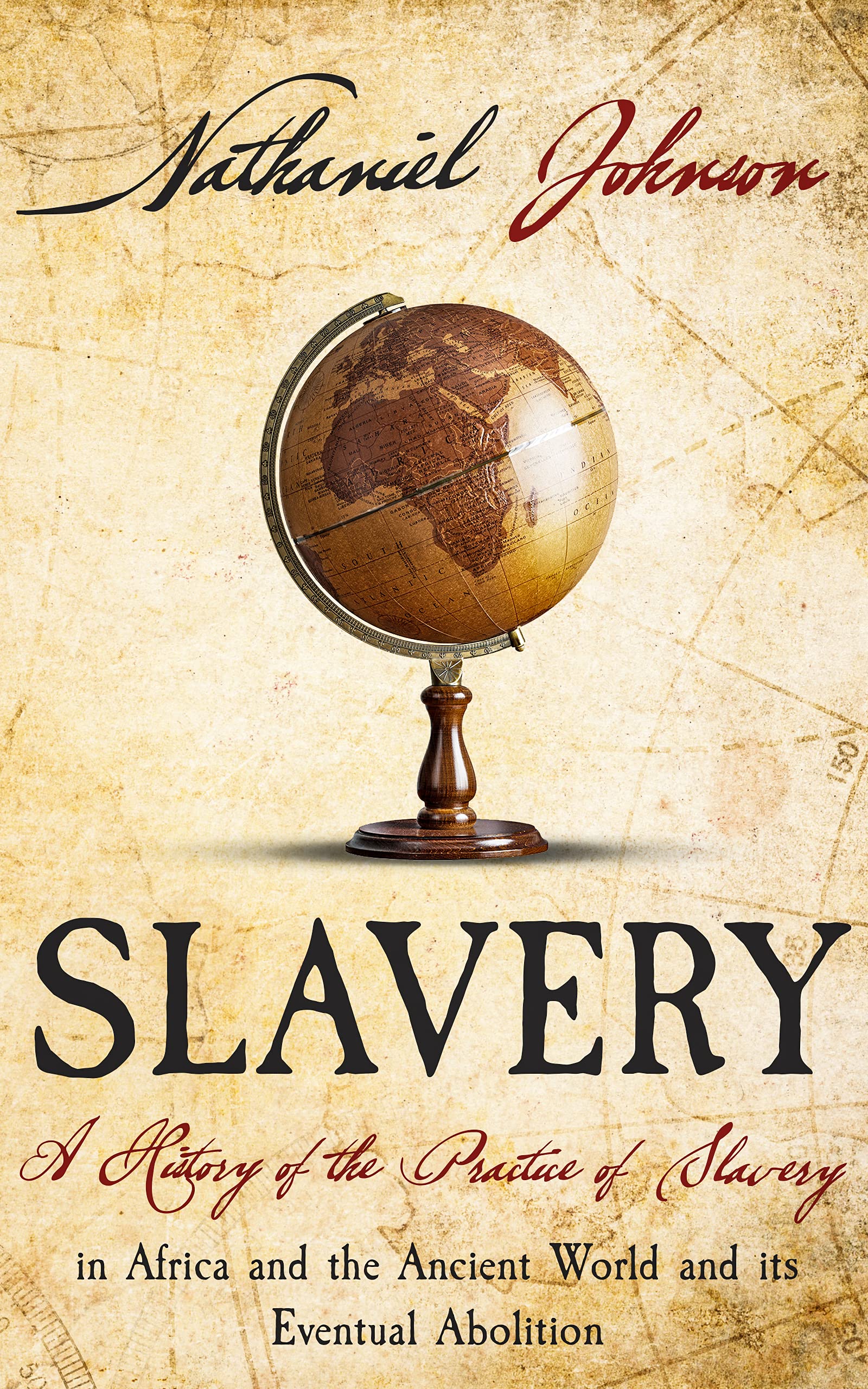 Slavery: A History of the practice of slavery in Africa and the Ancient ...