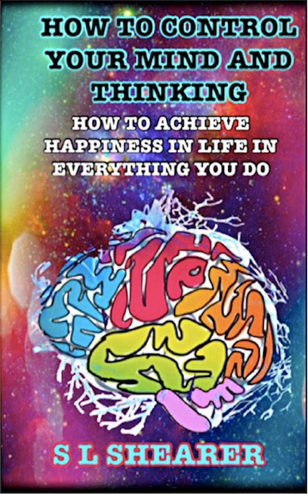 How To Control Your Mind And Thinking: How To Achieve Happiness In Life ...