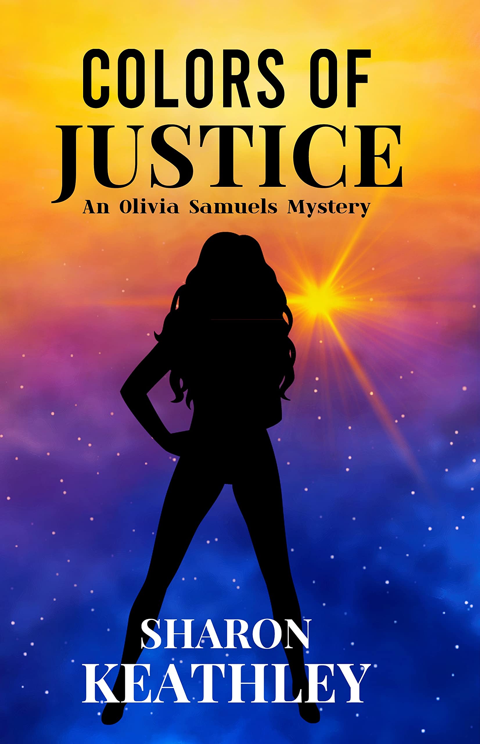 Colors of Justice: An Olivia Samuels Mystery by Sharon Keathley | Goodreads