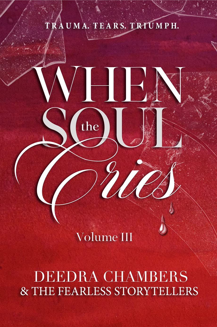 When the Soul Cries: Trauma. Tears. Triumph. VOL. III - Baby Girl Who ...