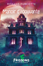 Manoir d'épouvante by Roxane Turcotte | Goodreads