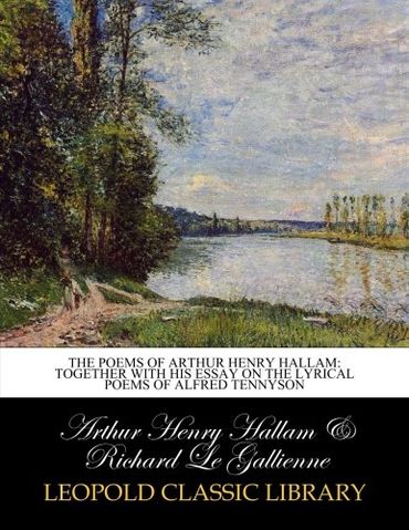 The poems of Arthur Henry Hallam: together with his essay on the ...