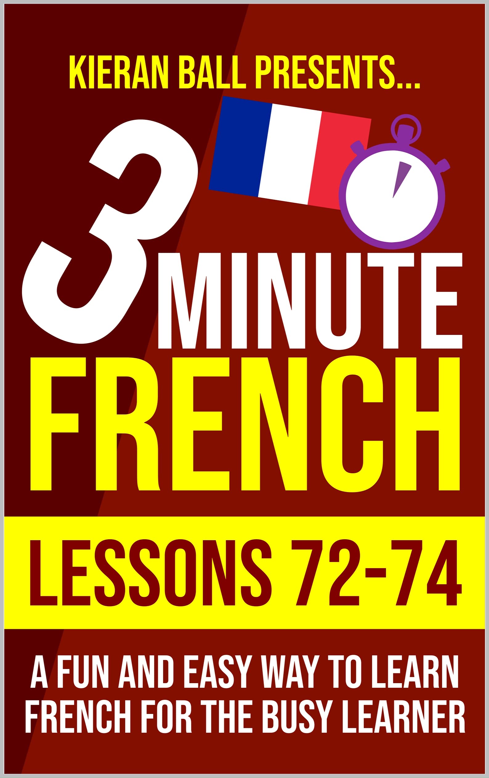 3 Minute French: Lessons 72-74: A fun and easy way to learn French for ...