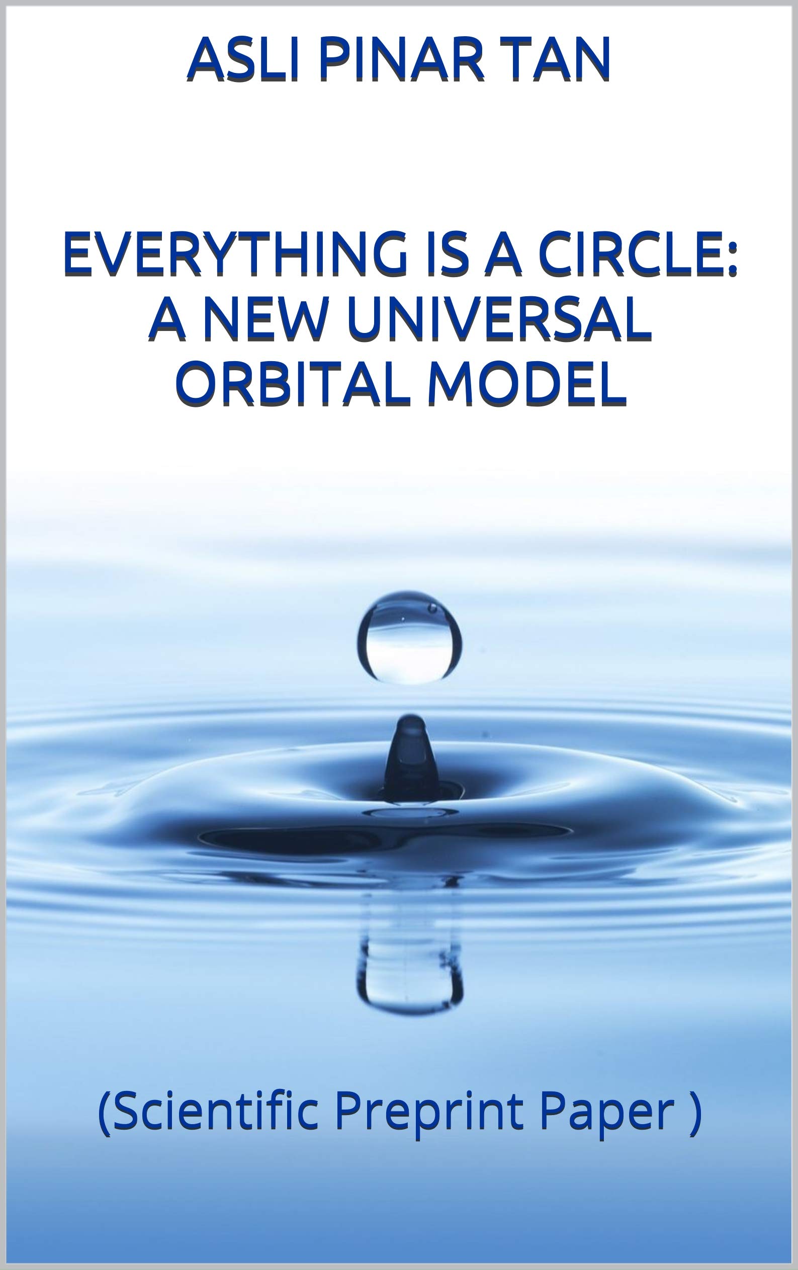 Everything Is A Circle: A New Universal Orbital Model: (Scientific ...