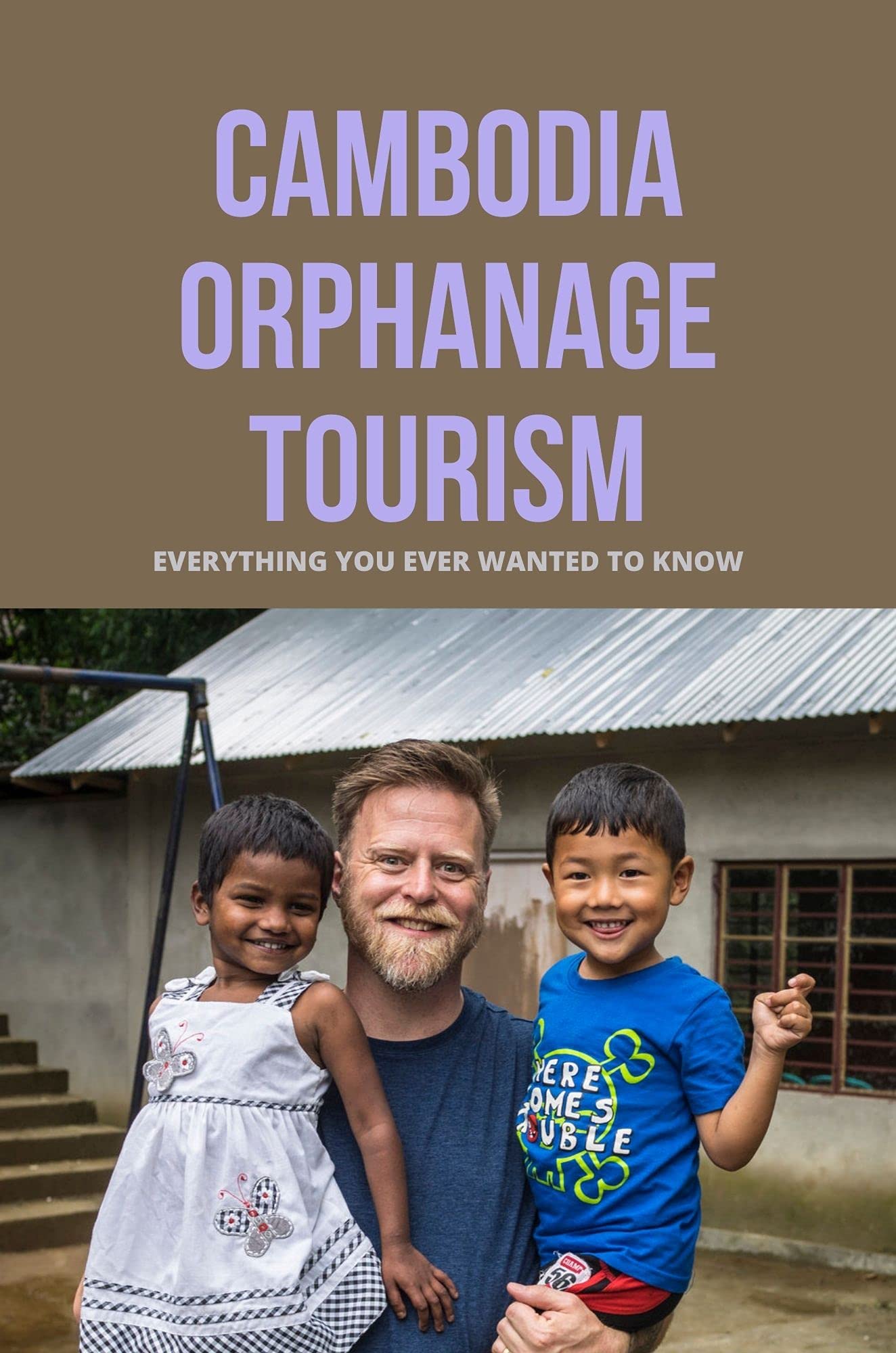 Cambodia Orphanage Tourism: Everything You Ever Wanted To Know ...