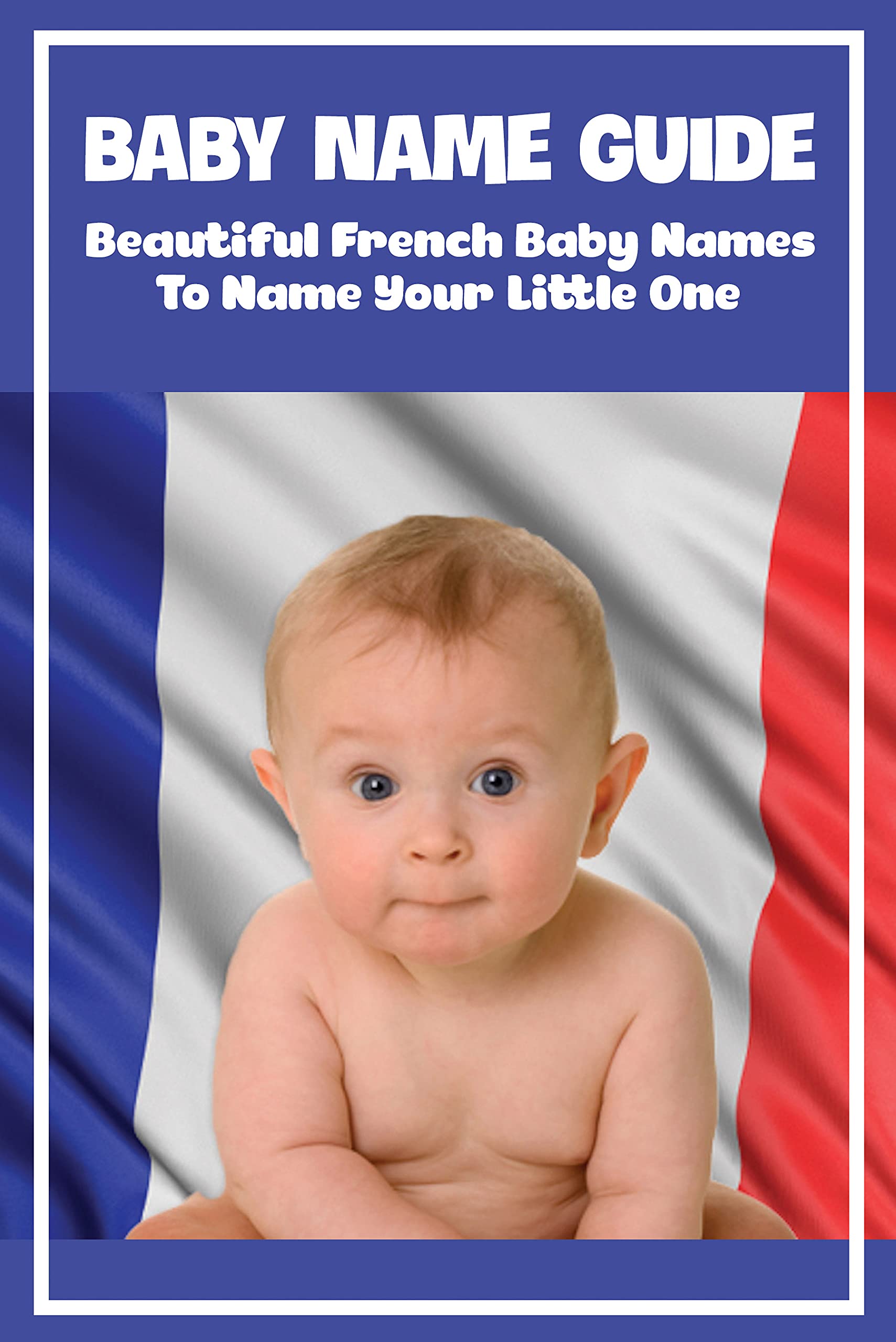 Baby Name Guide Beautiful French Baby Names To Name Your Little One 