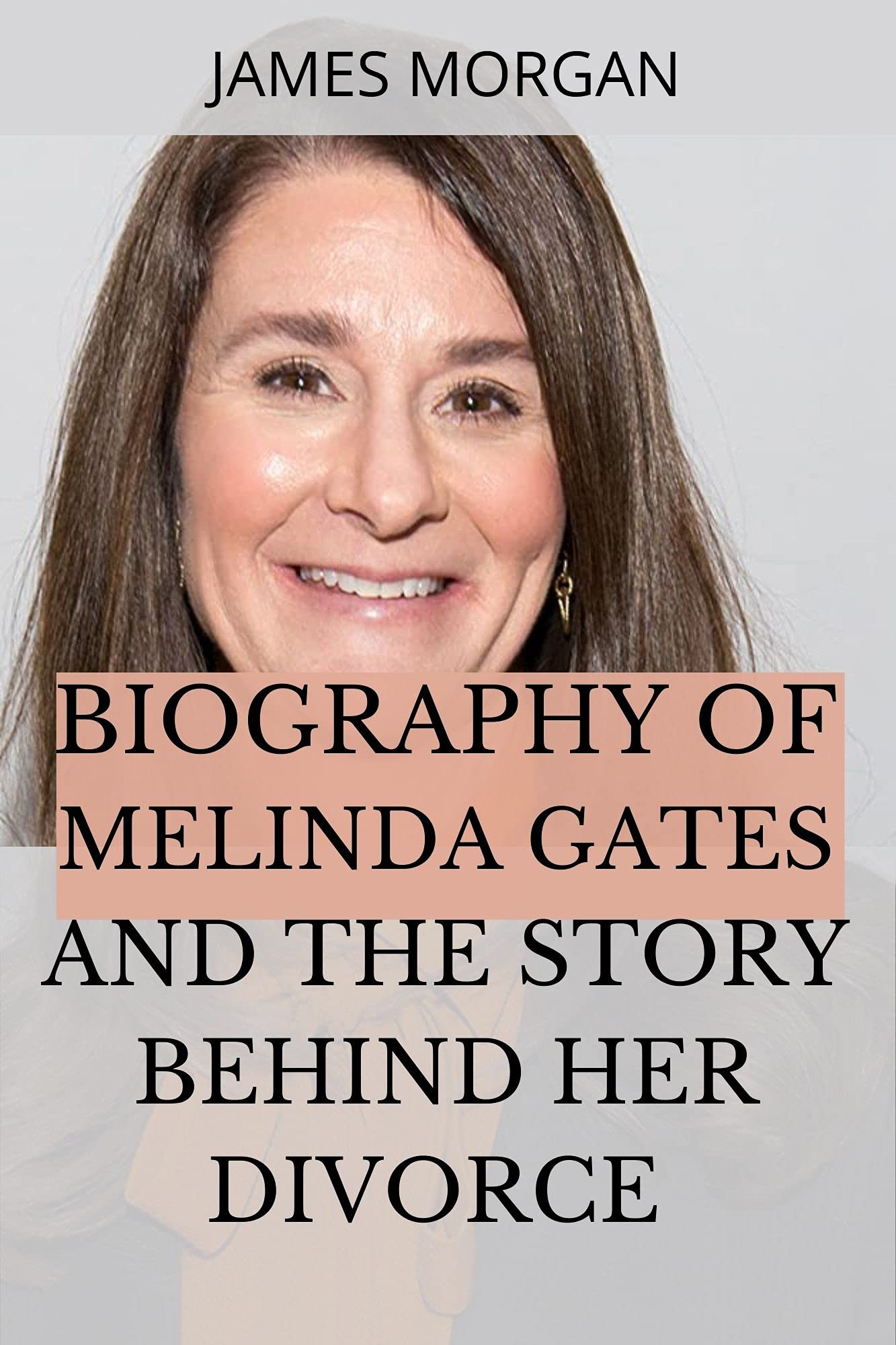 BIOGRAPHY OF MELINDA GATE AND THE STORY BEHIND HER DIVORCE: INSPIRING ...