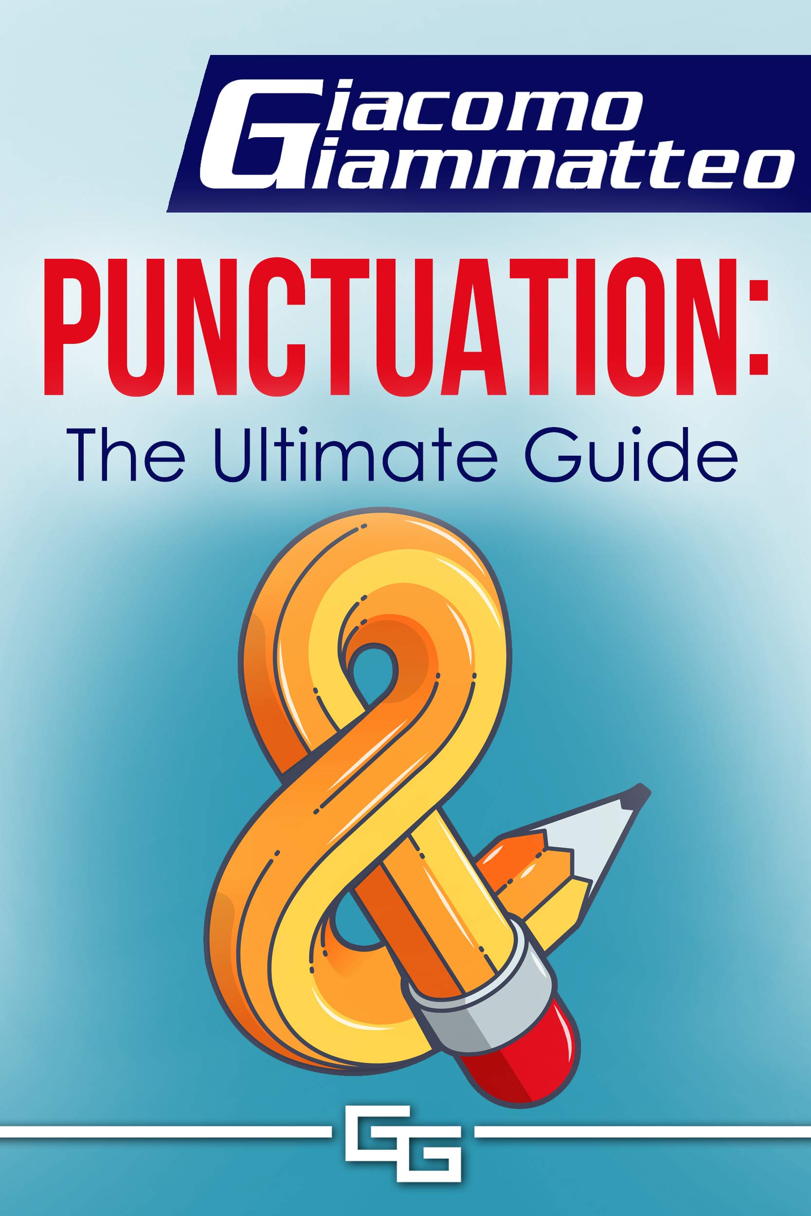 Punctuation: the Ultimate Guide by Giacomo Giammatteo | Goodreads