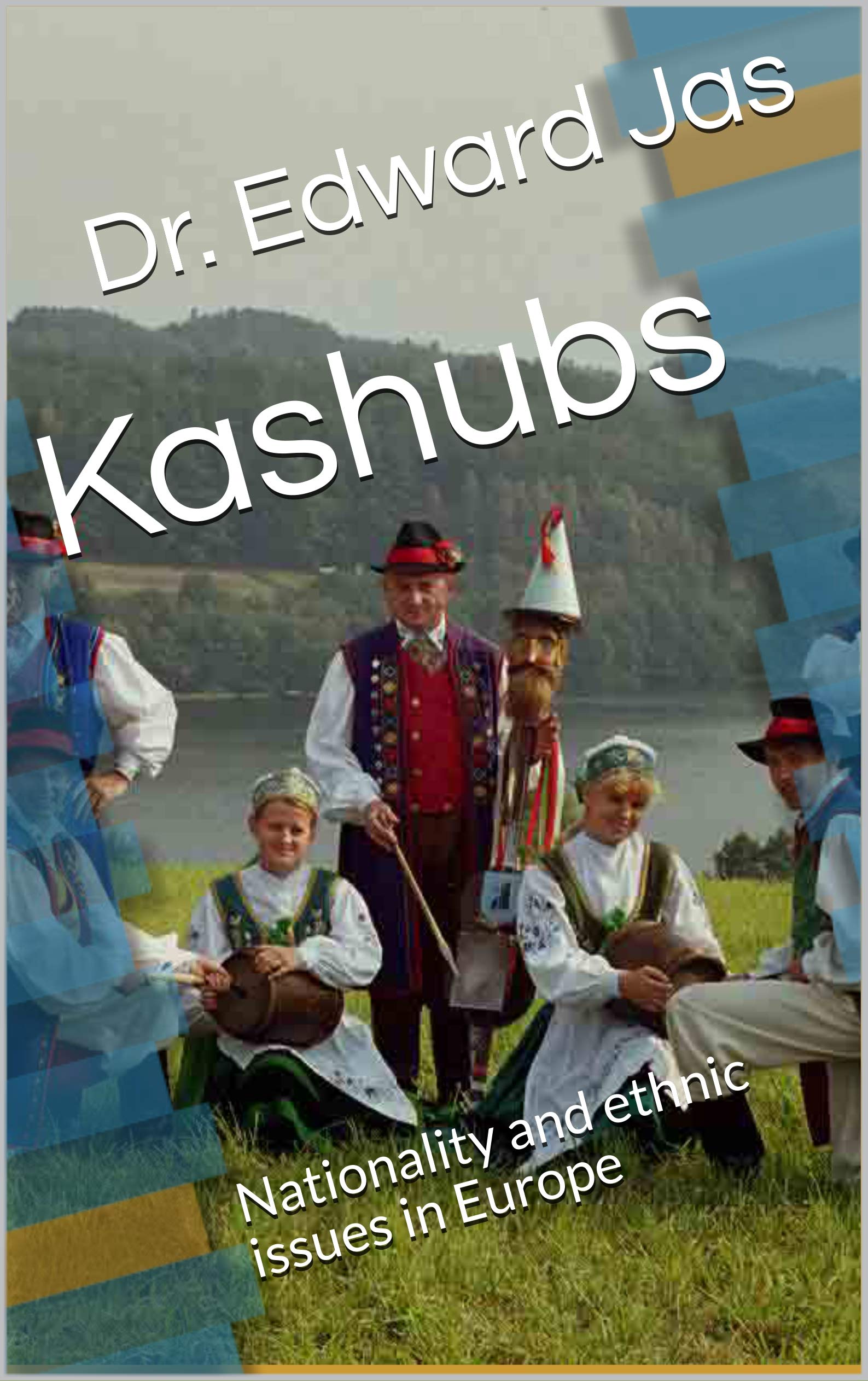 Kashubs: Nationality and ethnic issues in Europe by Dr. Edward Jas ...