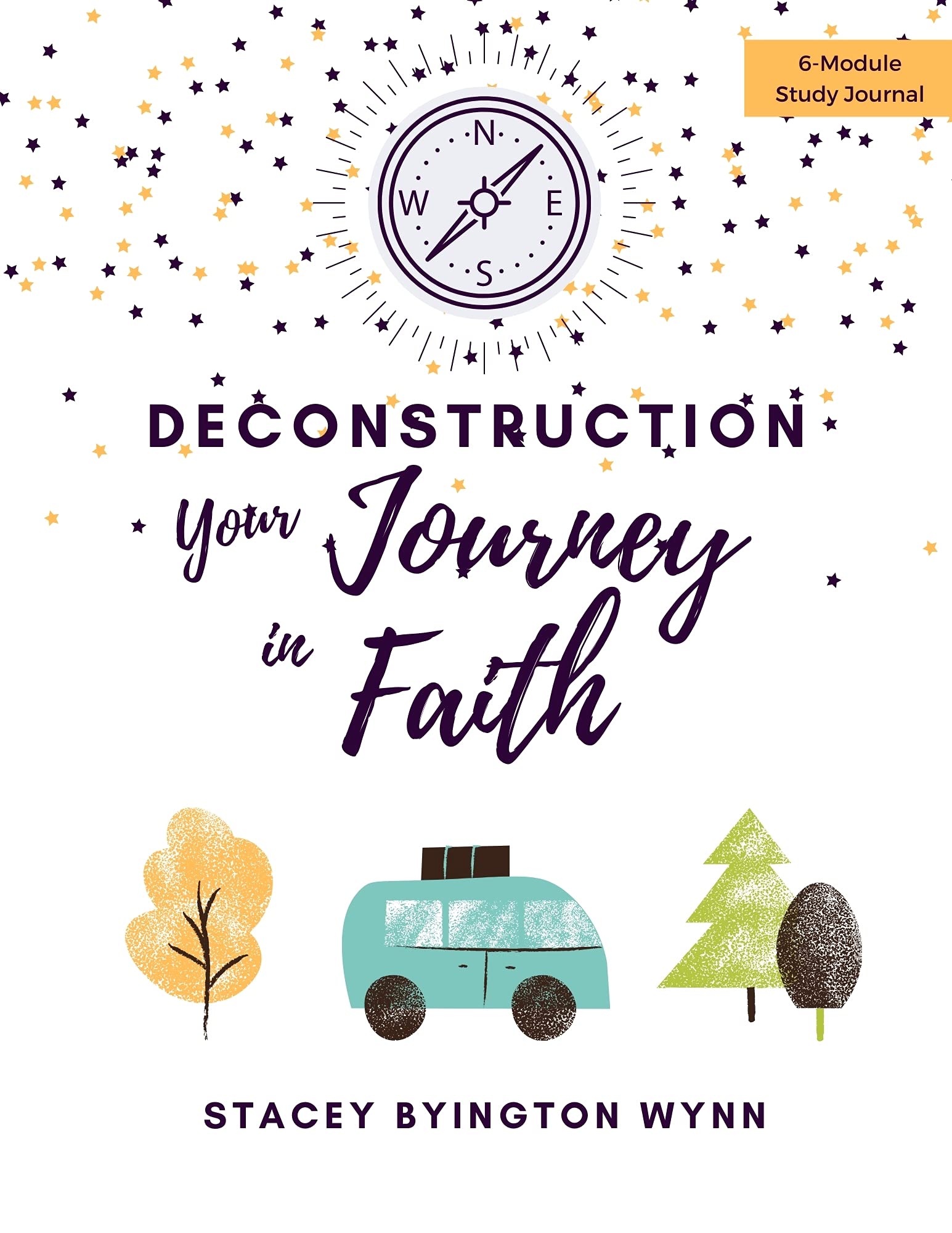Deconstruction: Your Journey in Faith by Stacey Byington Wynn | Goodreads