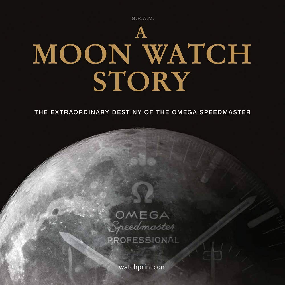 A Moon Watch Story: The Extraordinary Destiny of the Omega Speedmaster ...