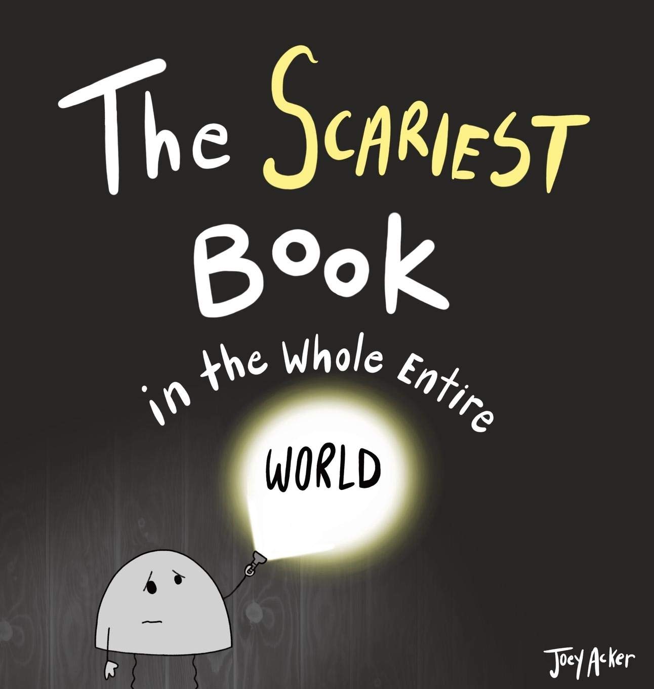 The Scariest Book in the Whole Entire World: A Seriously Silly Story ...
