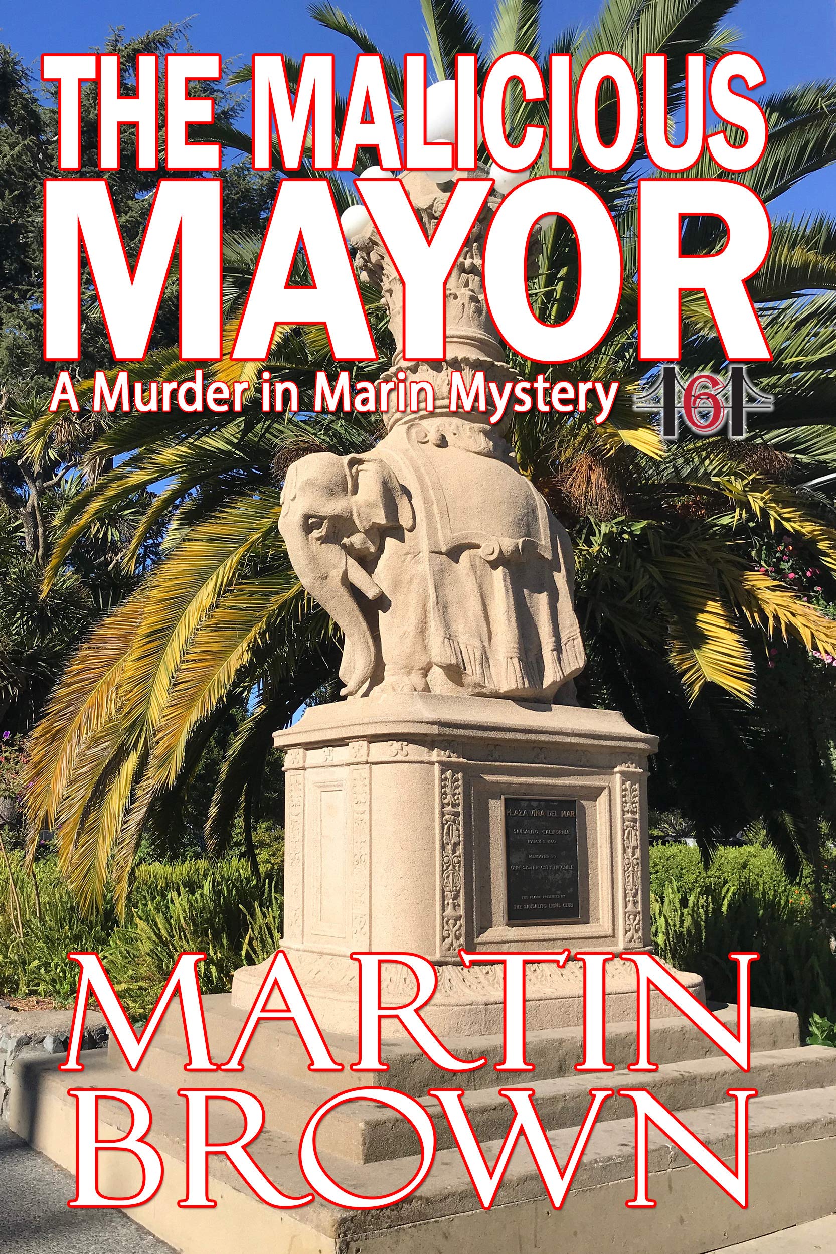 The Malicious Mayor (Murder in Marin #6) by Martin Brown | Goodreads