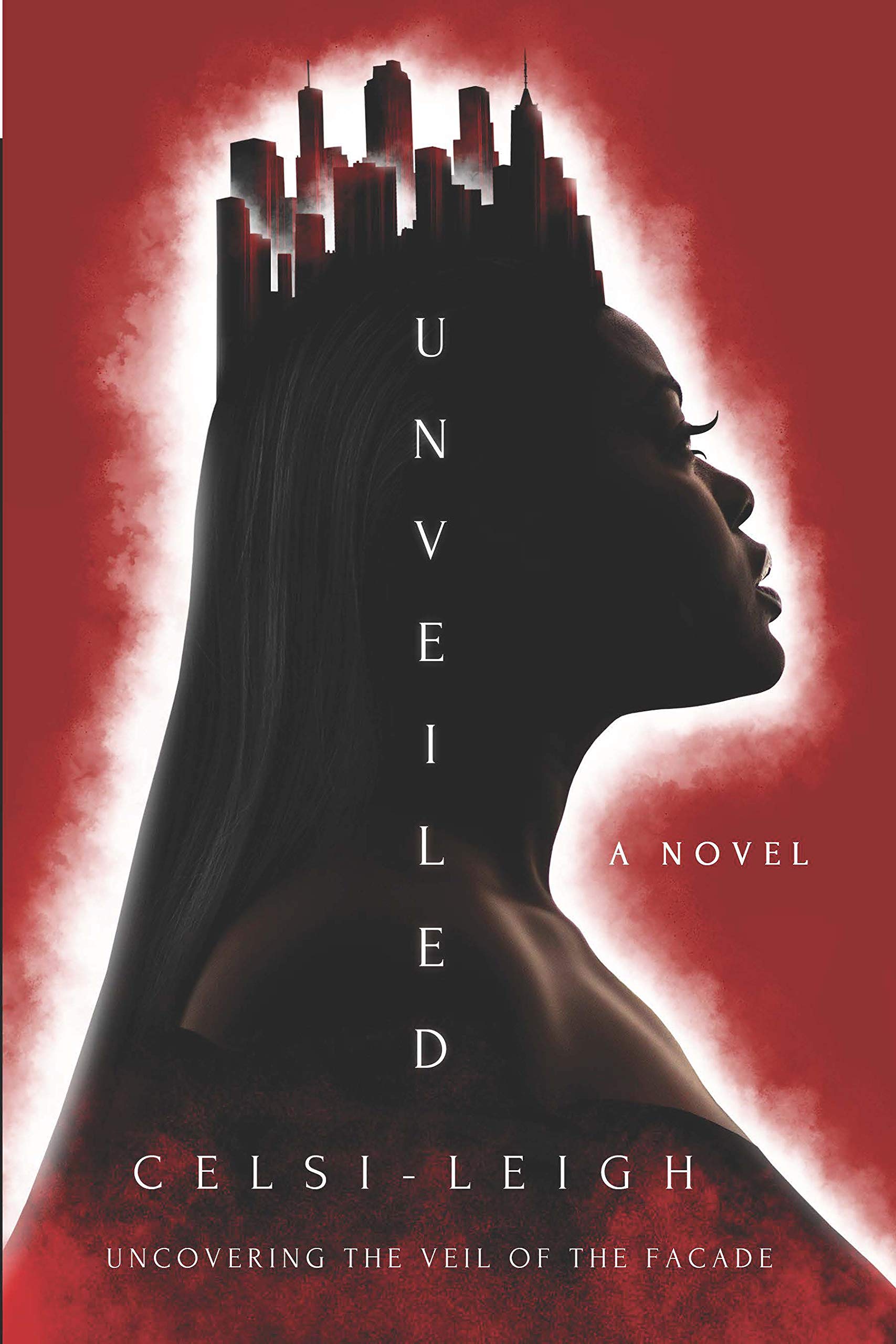 Unveiled: Unveiling the Truth to the Façade by Celsi Leigh | Goodreads