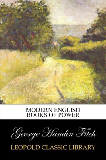 Modern English books of power by George Hamlin Fitch | Goodreads