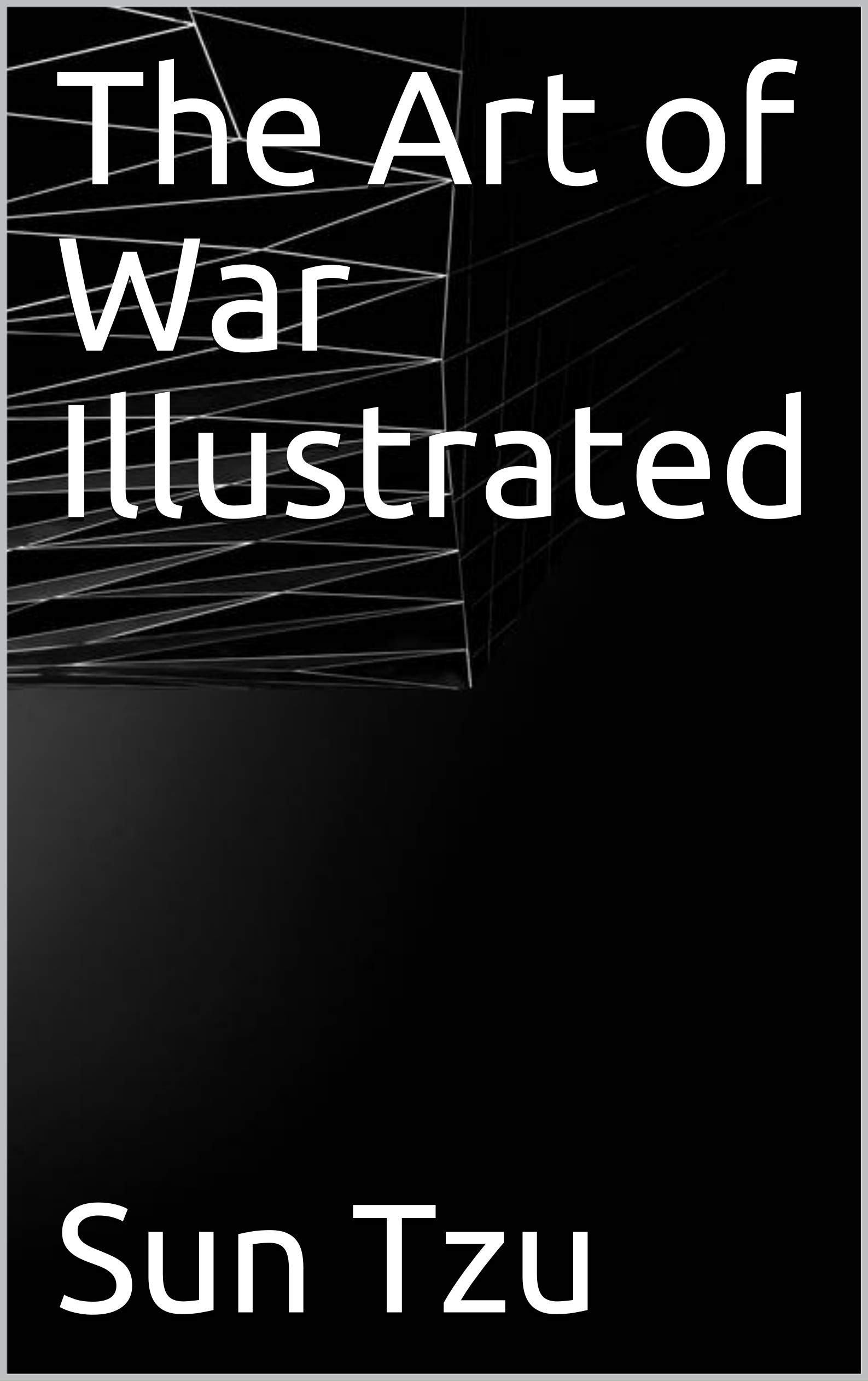 The Art of War Illustrated by Sun Tzu | Goodreads