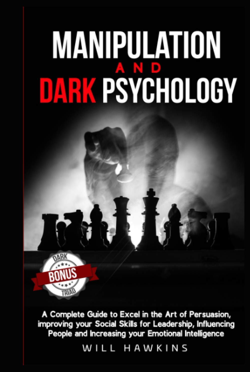 Manipulation and Dark Psychology: A Complete Guide to Excel in the Art ...