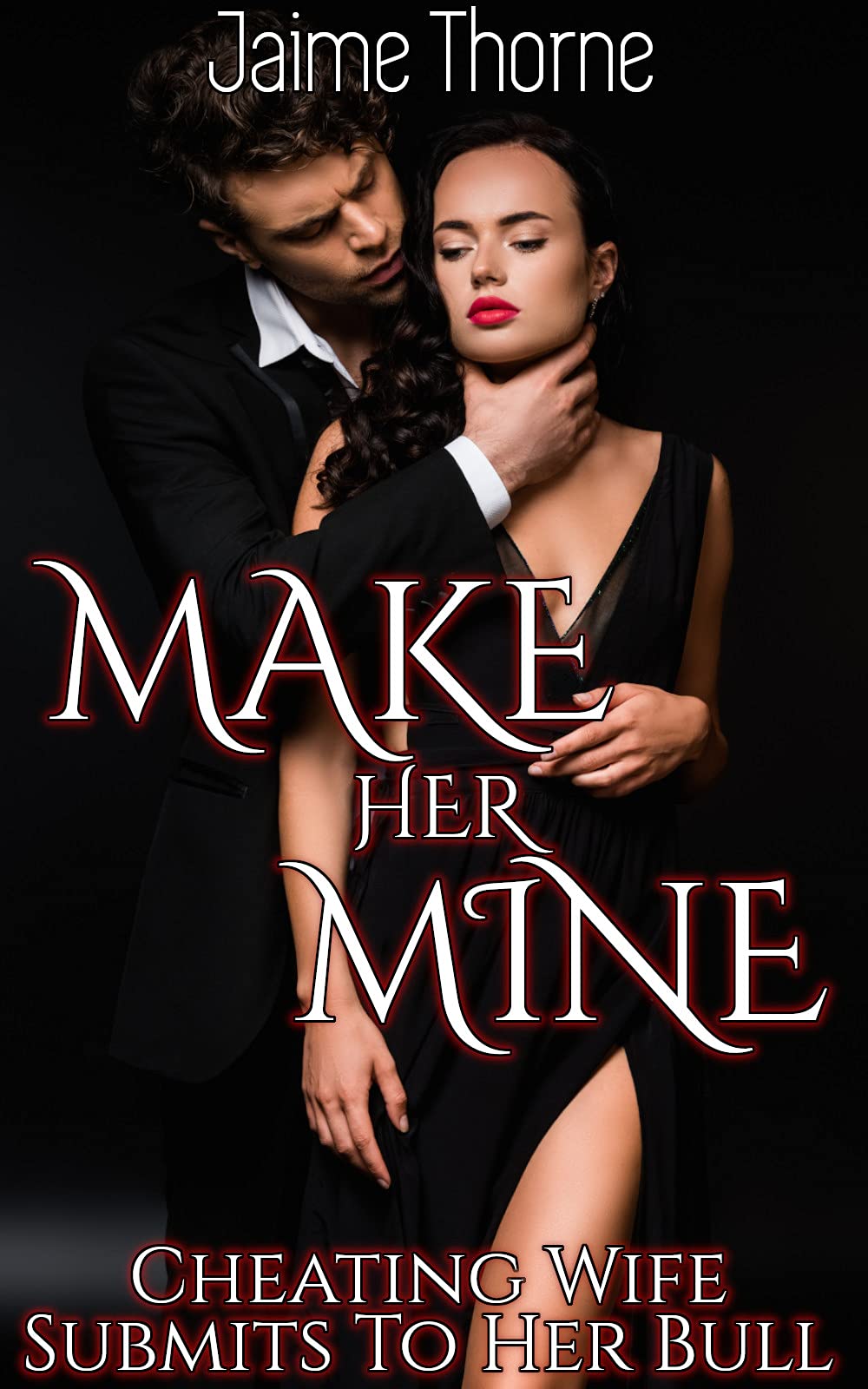 Make You Mine: Cheating Wife Submits To Her Bull by Jaime Thorne | Goodreads
