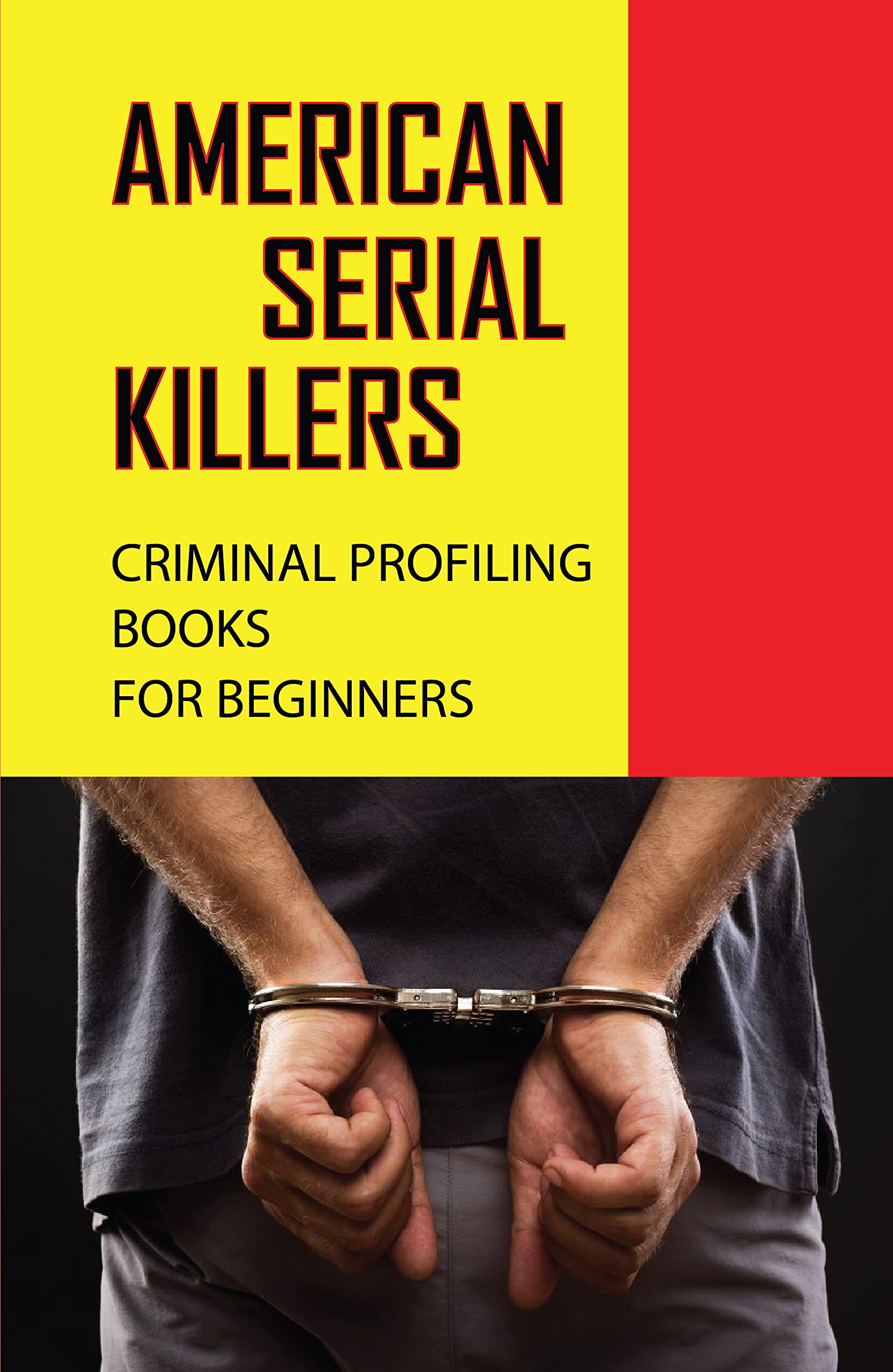 American Serial Killers: Criminal Profiling Books For Beginners ...