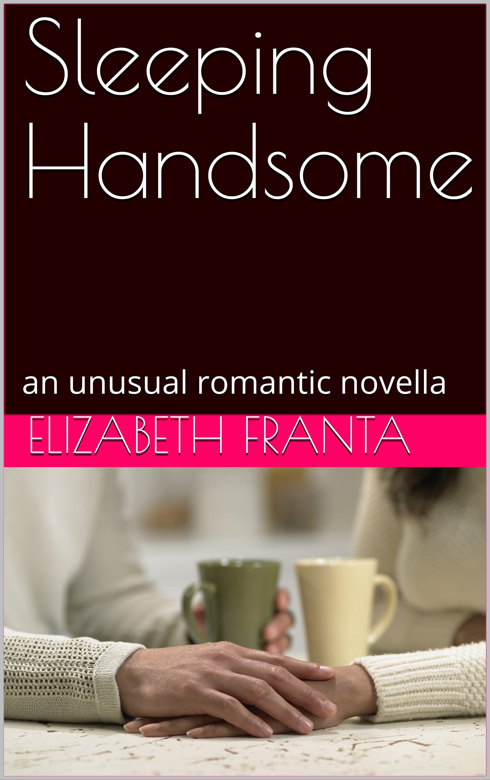 Sleeping Handsome: an unusual romantic novella by Elizabeth Franta ...