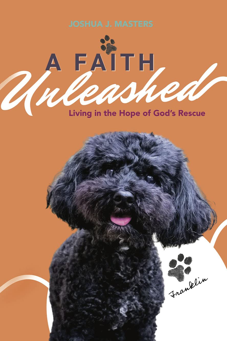 A Faith Unleashed: Living in the Hope of God's Rescue by Joshua J ...