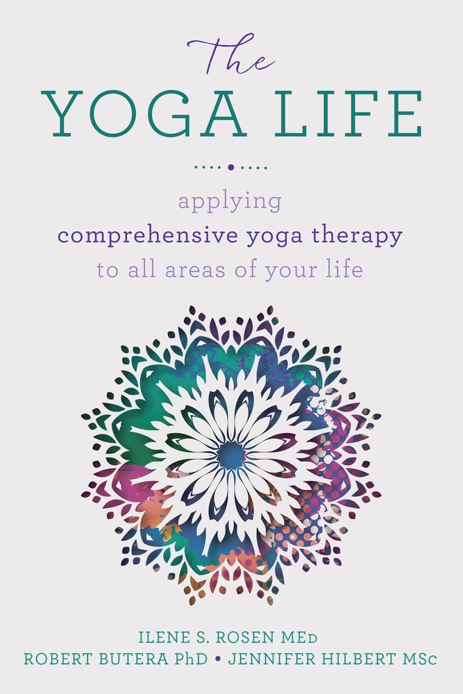 The Yoga Life: Applying Comprehensive Yoga Therapy to All Areas of Your ...