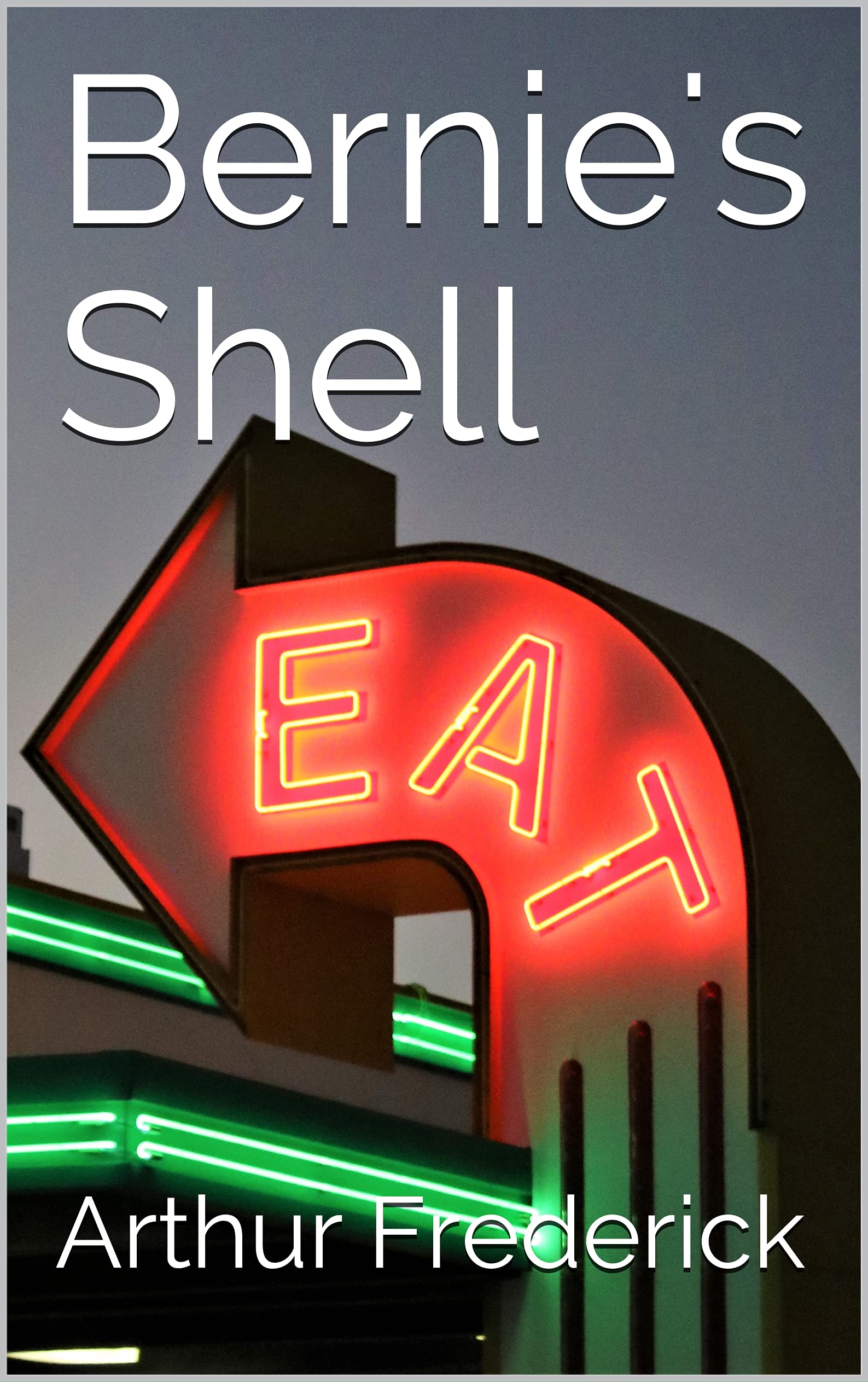 Bernie's Shell by Arthur Frederick | Goodreads