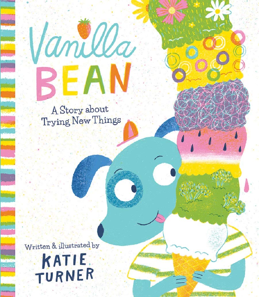 Vanilla Bean: A Story About Trying New Things by Katie Turner | Goodreads