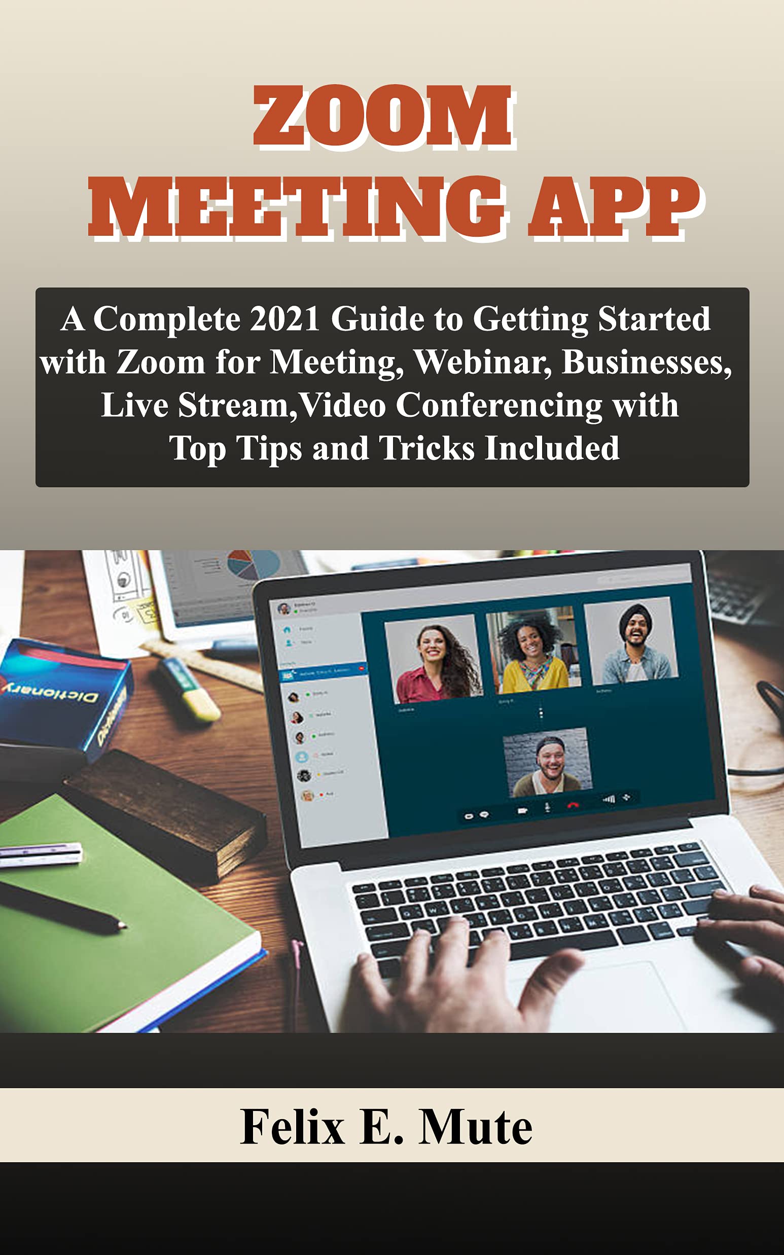 ZOOM MEETING APP: A Complete 2021 Guide to Getting Started with Zoom ...