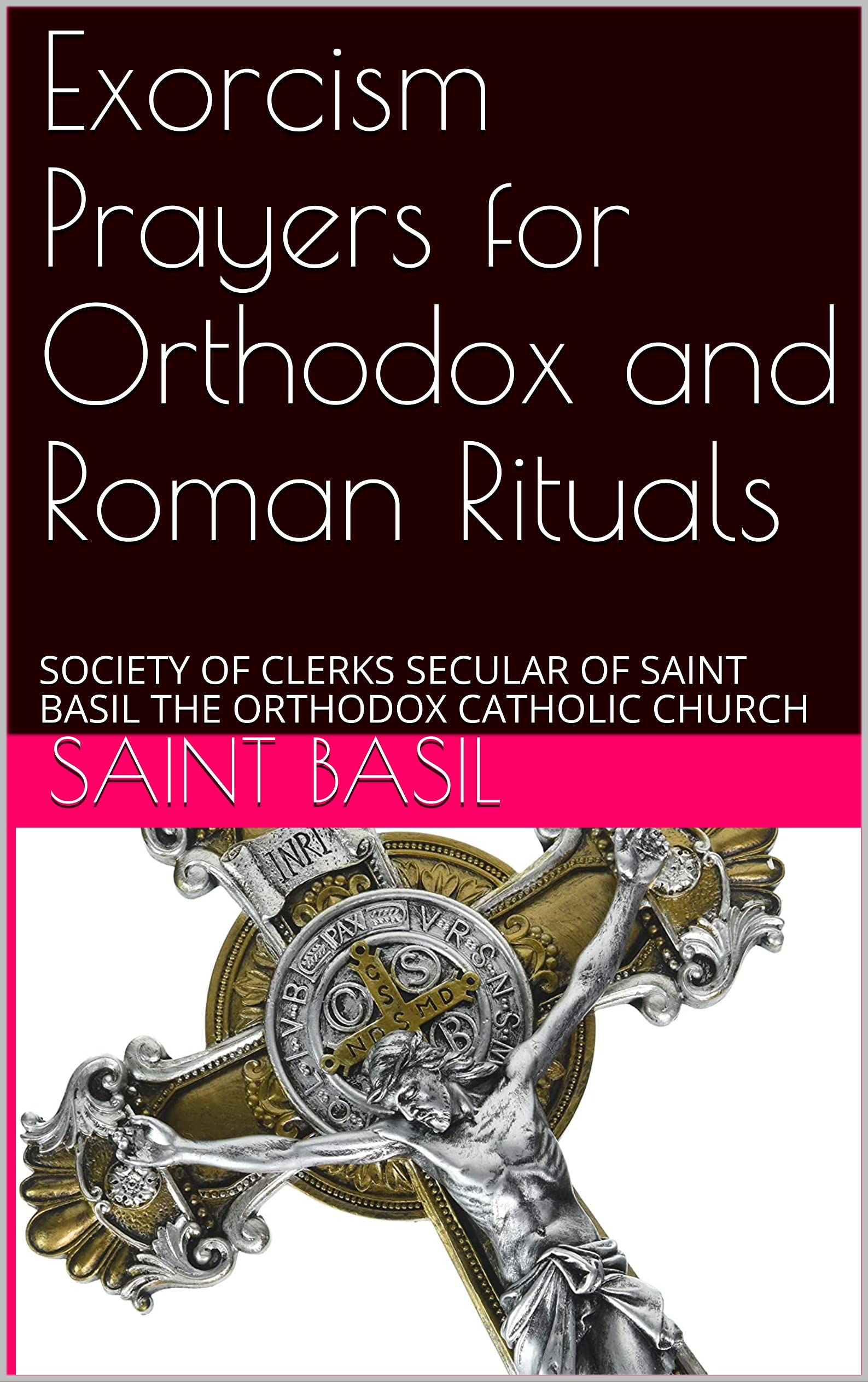 Exorcism Prayers for Orthodox and Roman Rituals: THE SOCIETY OF CLERKS ...