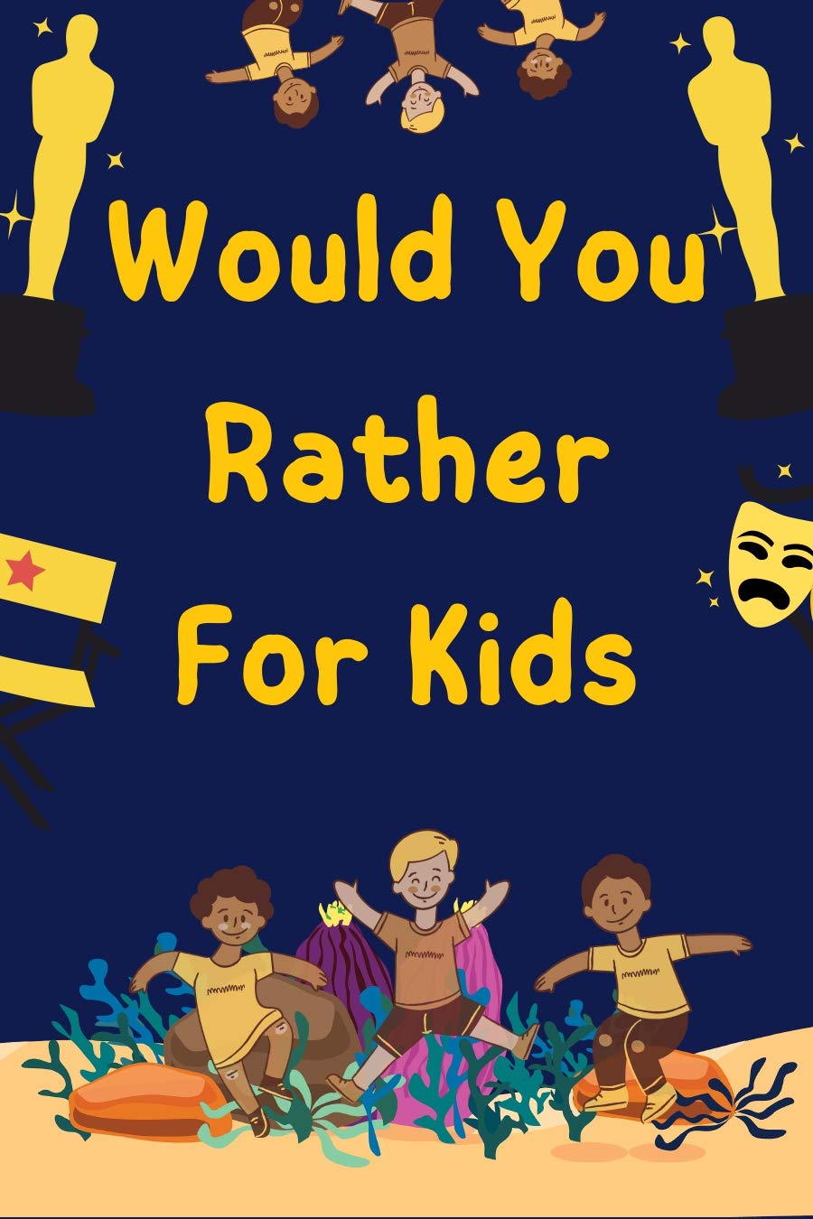 Would You Rather For Kids: Over 300 Funny And Silly Questions That Kids ...