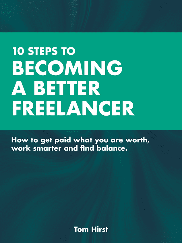 10 Steps To Becoming A Better Freelancer by Tom Hirst | Goodreads