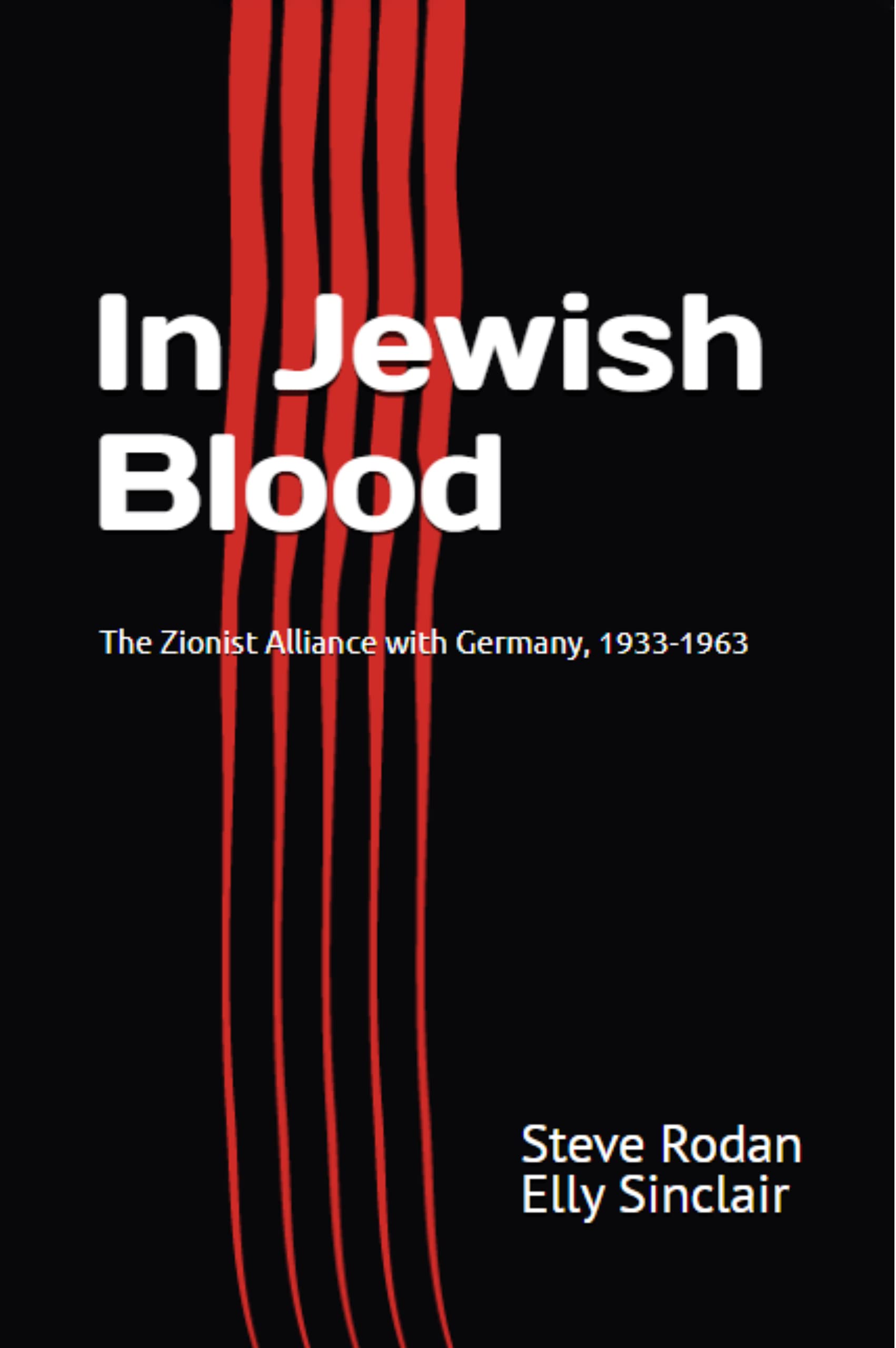 In Jewish Blood: The Zionist Alliance with Germany, 1933-1963 by Steve ...