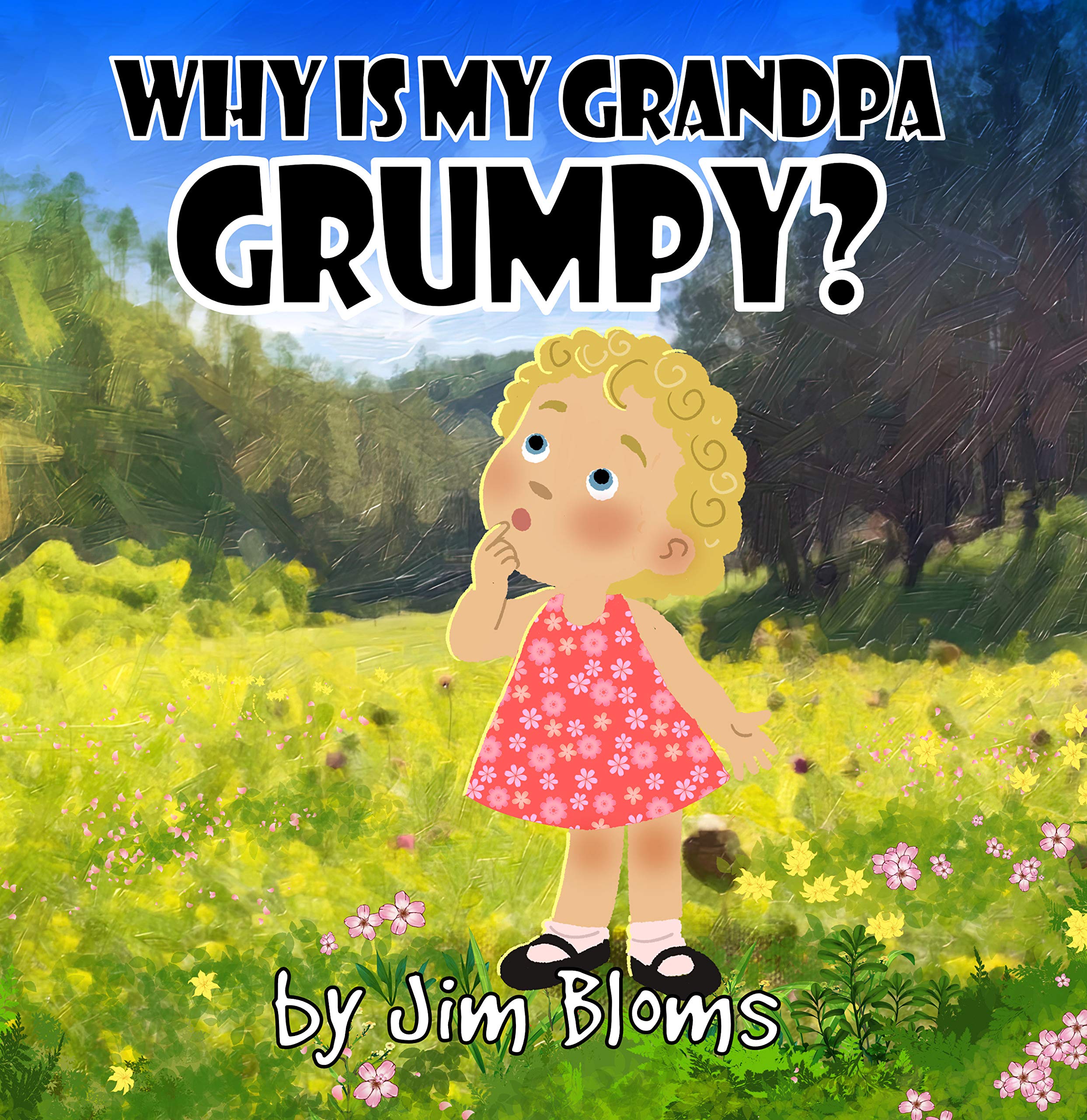 WHY IS MY GRANDPA GRUMPY?: Grumpy Grandpa Times by Jim Bloms | Goodreads