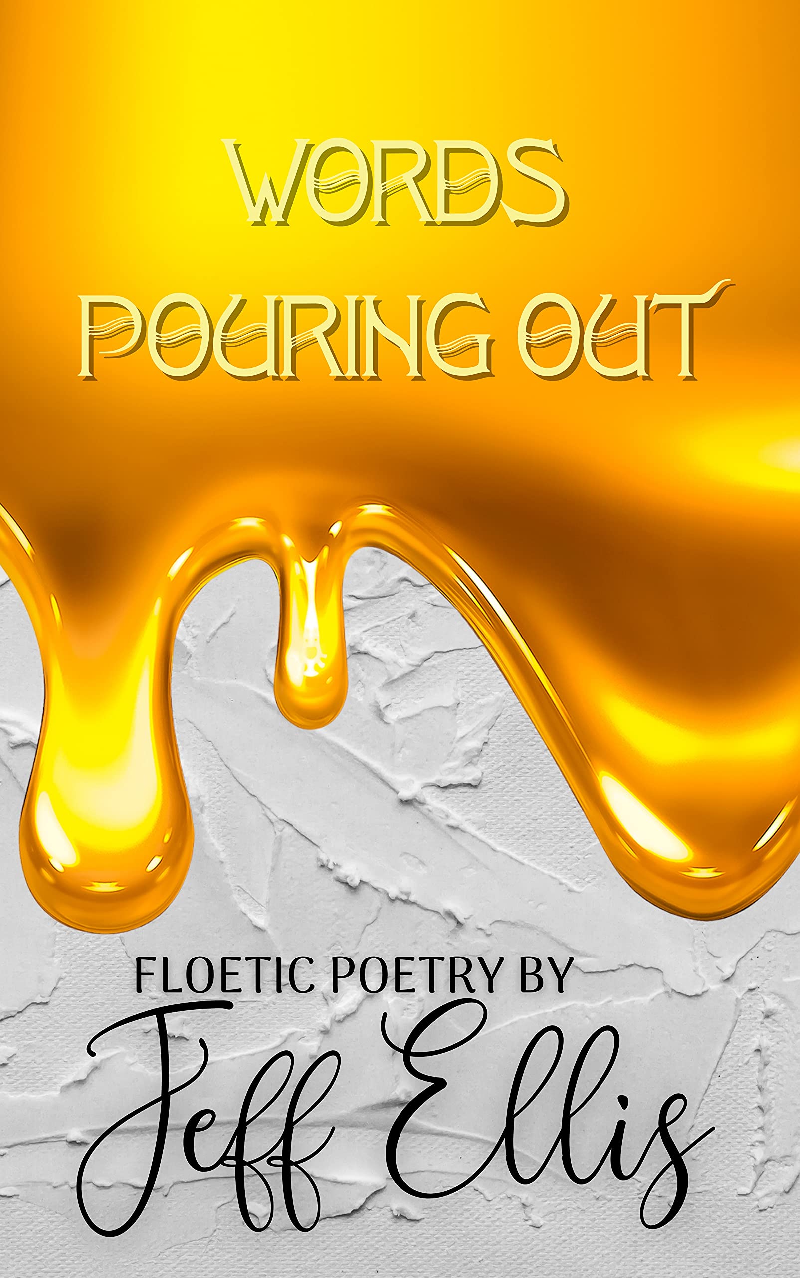 Words Pouring Out: From My Heart by Jeff Ellis | Goodreads