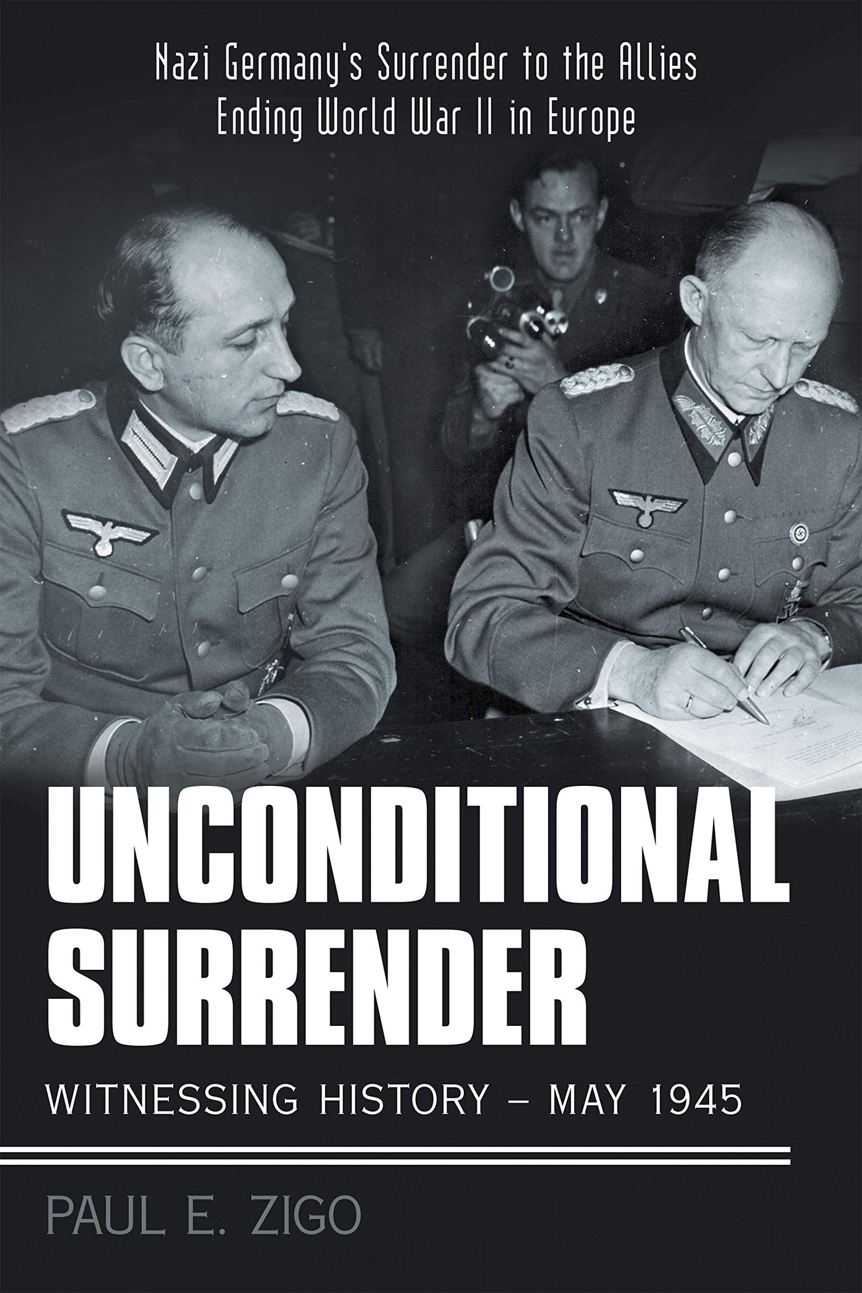 Unconditional Surrender: Witnessing History – May 1945: Nazi Germany's ...