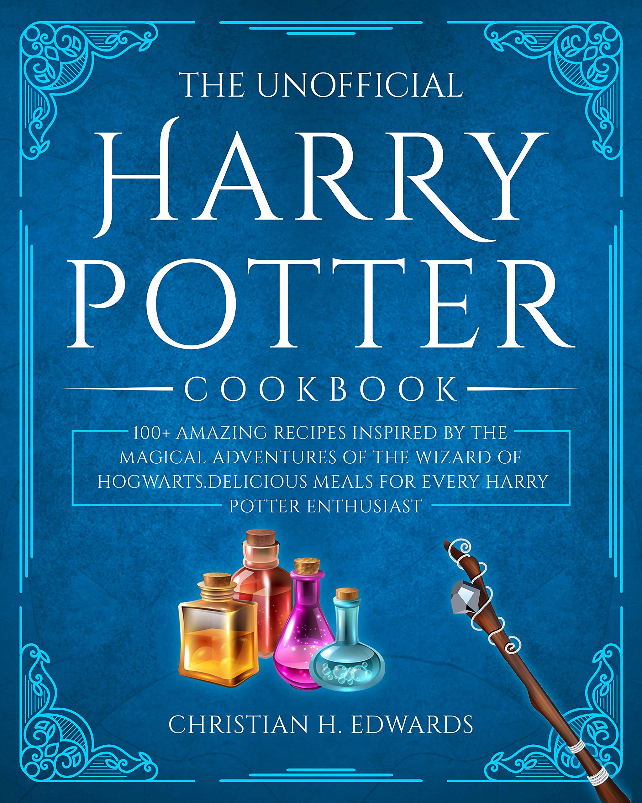 The Unofficial Harry Potter Cookbook: 100+ Amazing Recipes Inspired by ...