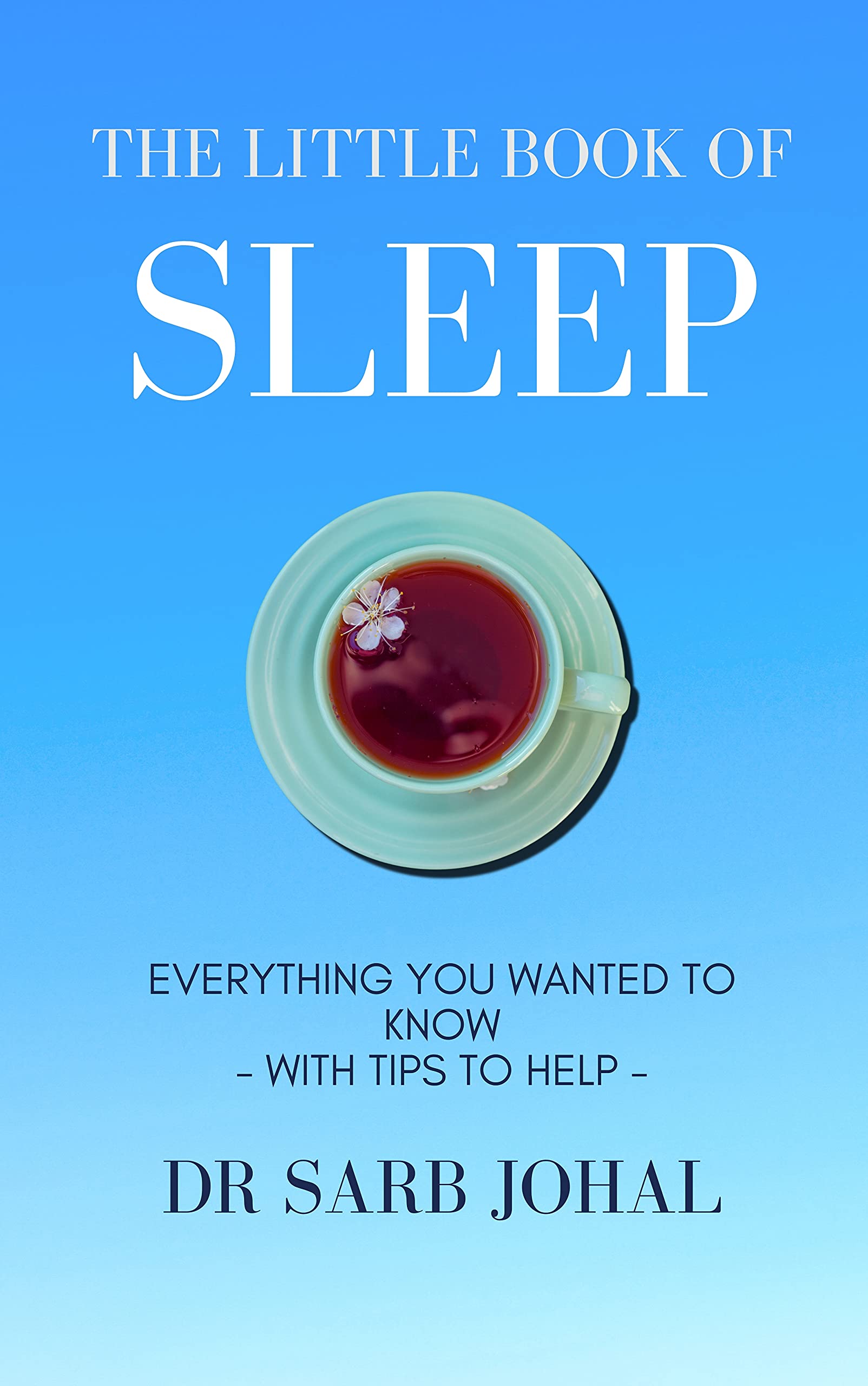 The Little Book of Sleep: Everything You Wanted To Know About Sleep ...