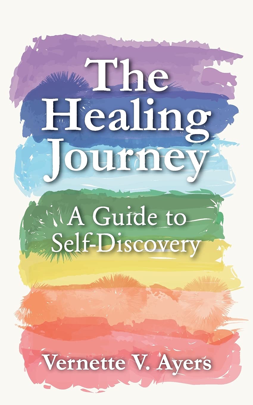The Healing Journey: A Guide to Self-Discovery by Vernette V. Ayers ...