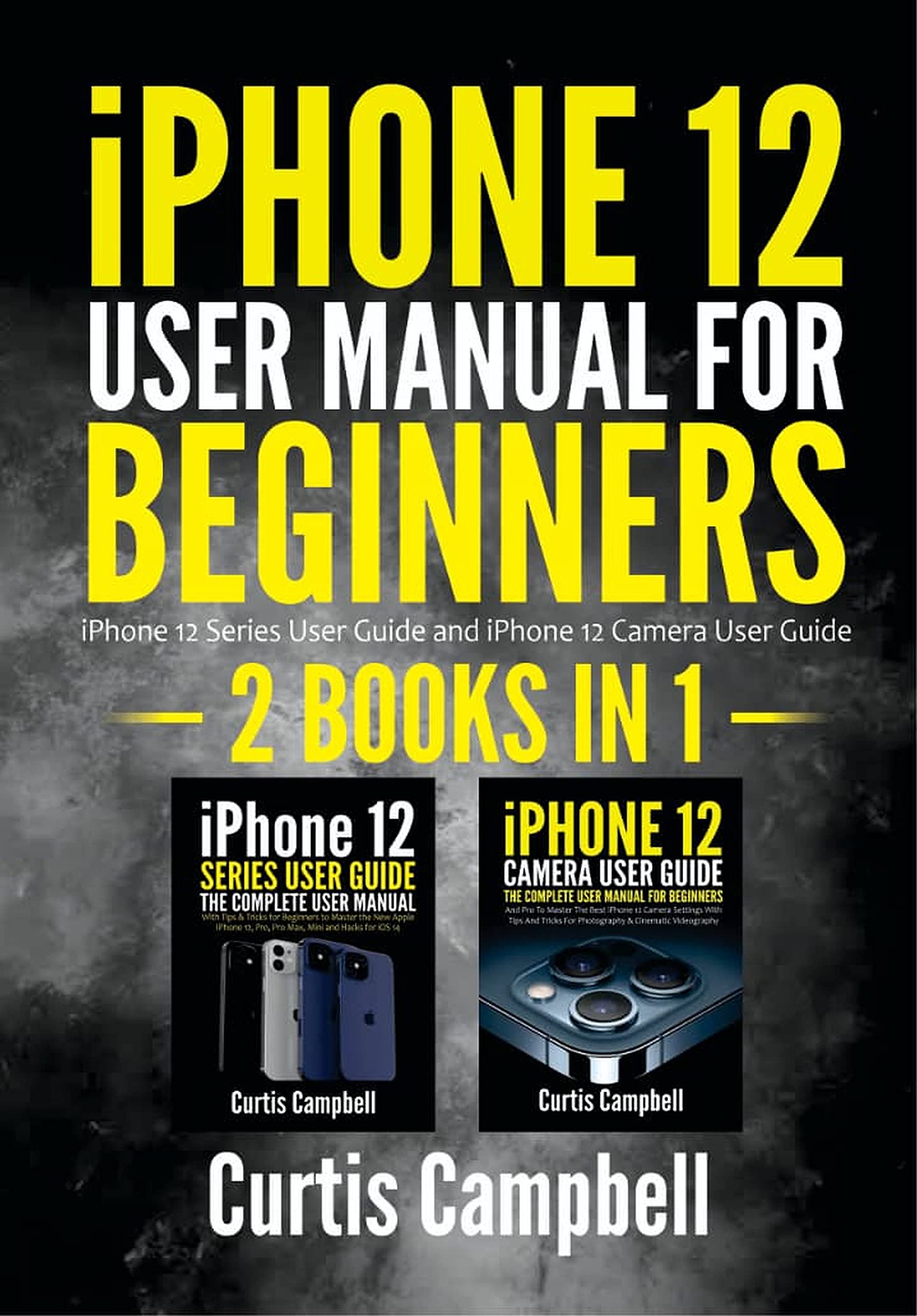iPhone 12 User Manual for Beginners : 2 BOOKS IN 1- iPhone 12 Series ...