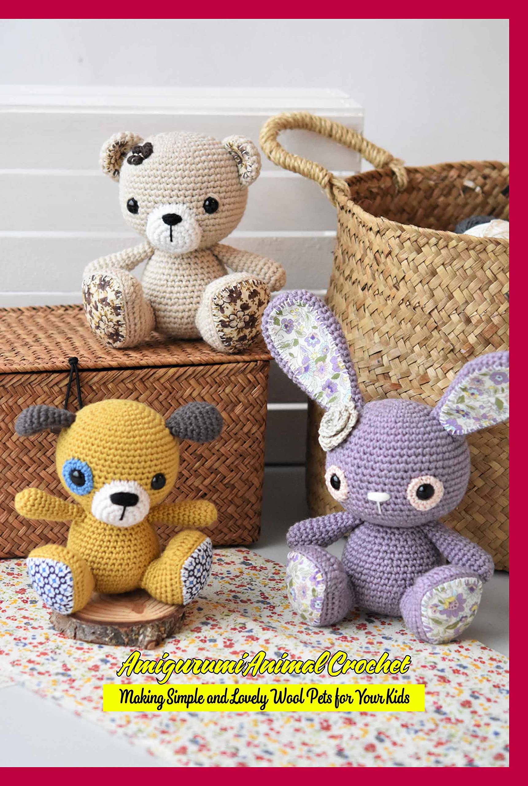 Amigurumi Animal Crochet: Making Simple and Lovely Wool Pets for Your ...