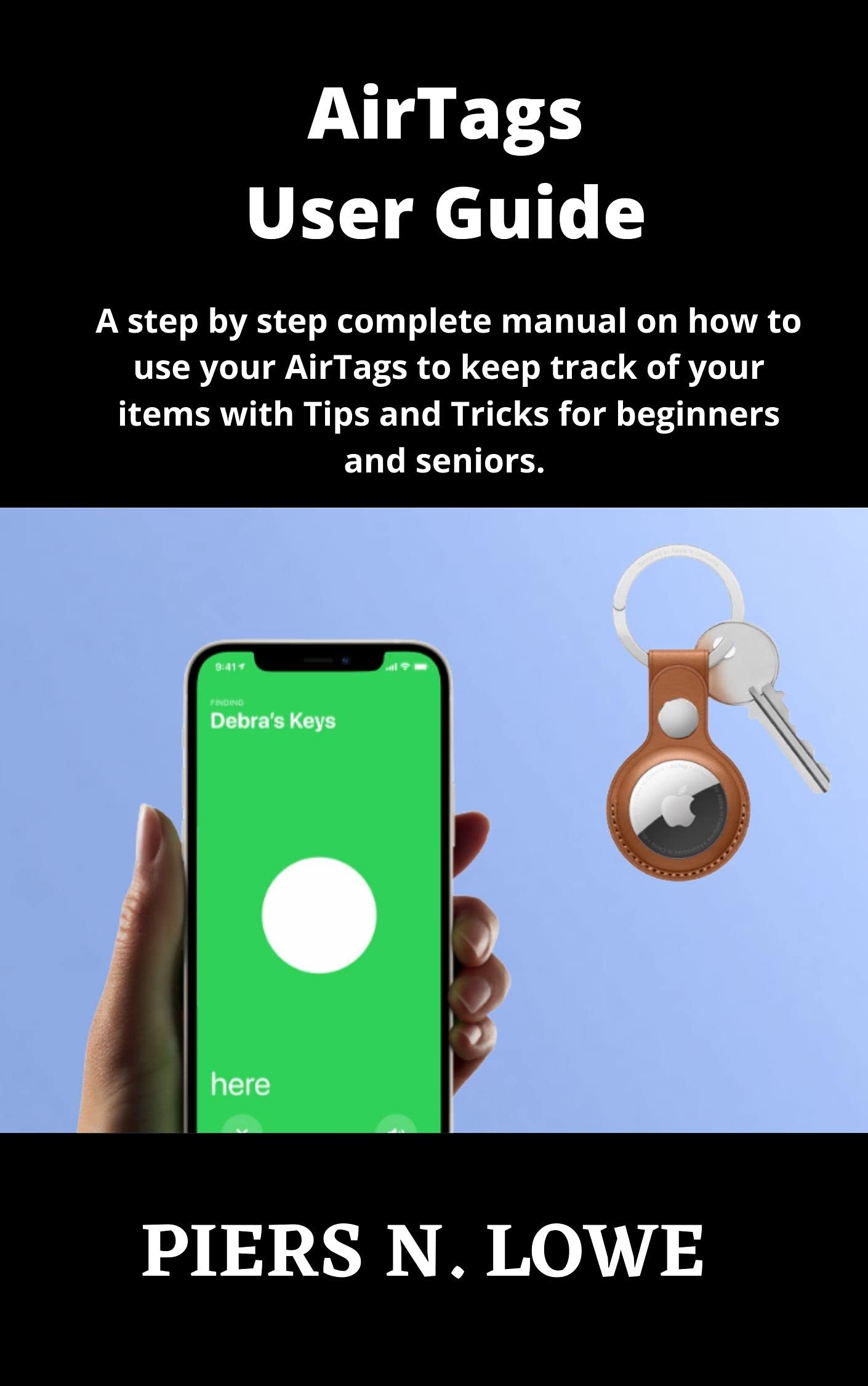 AirTags User Guide: A step by step complete manual on how to use your ...