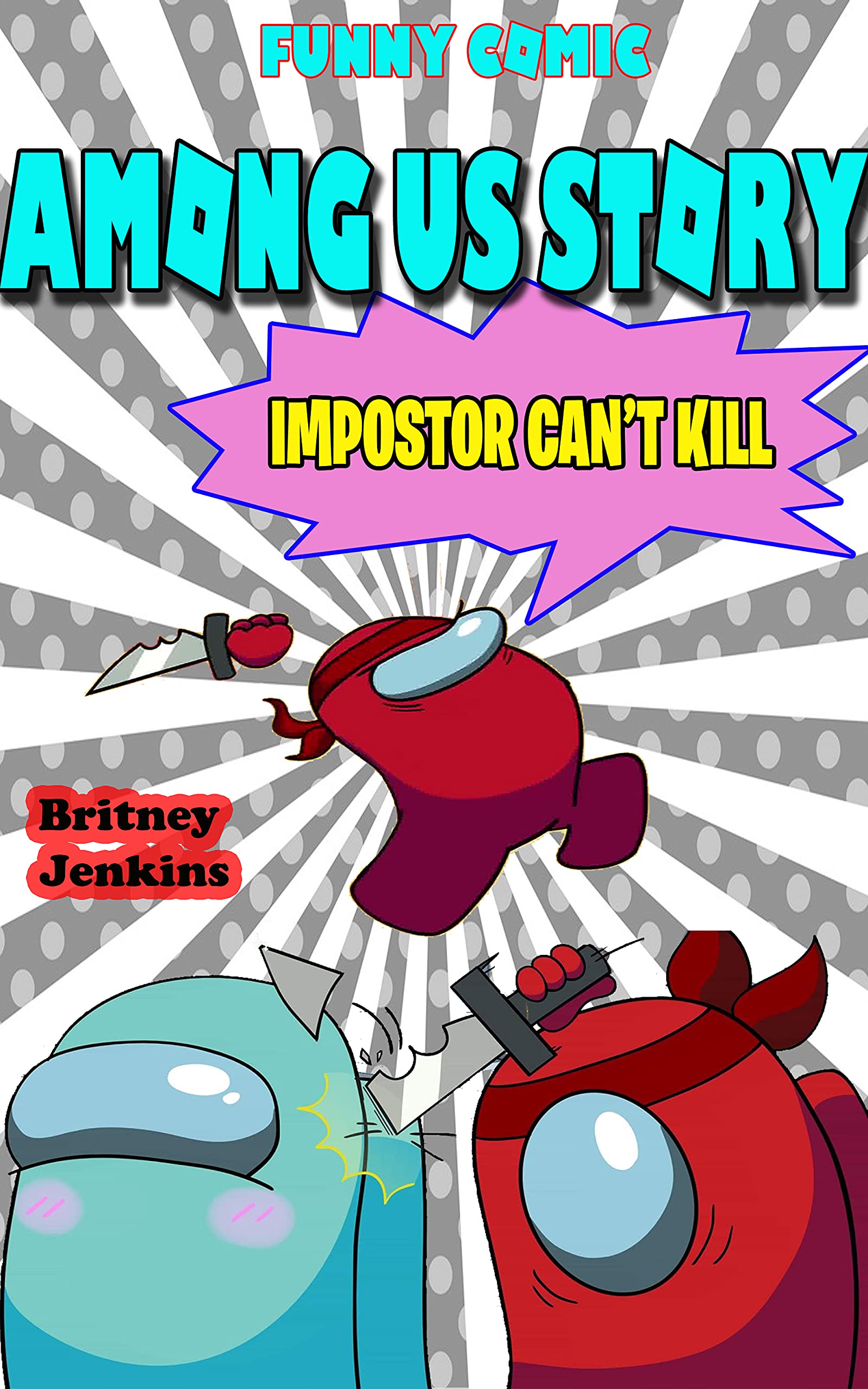 Funny Among Us Comic: Impostor Can't Kill by Britney Jenkins | Goodreads