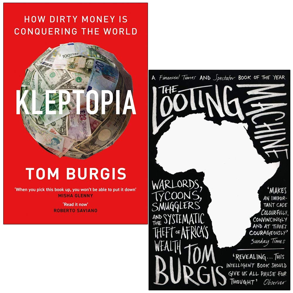 Kleptopia How Dirty Money is Conquering the World & The Looting Machine ...