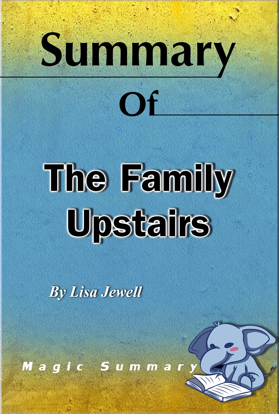 Summary Of The Family Upstairs: By Lisa Jewell by Magic Summary | Goodreads