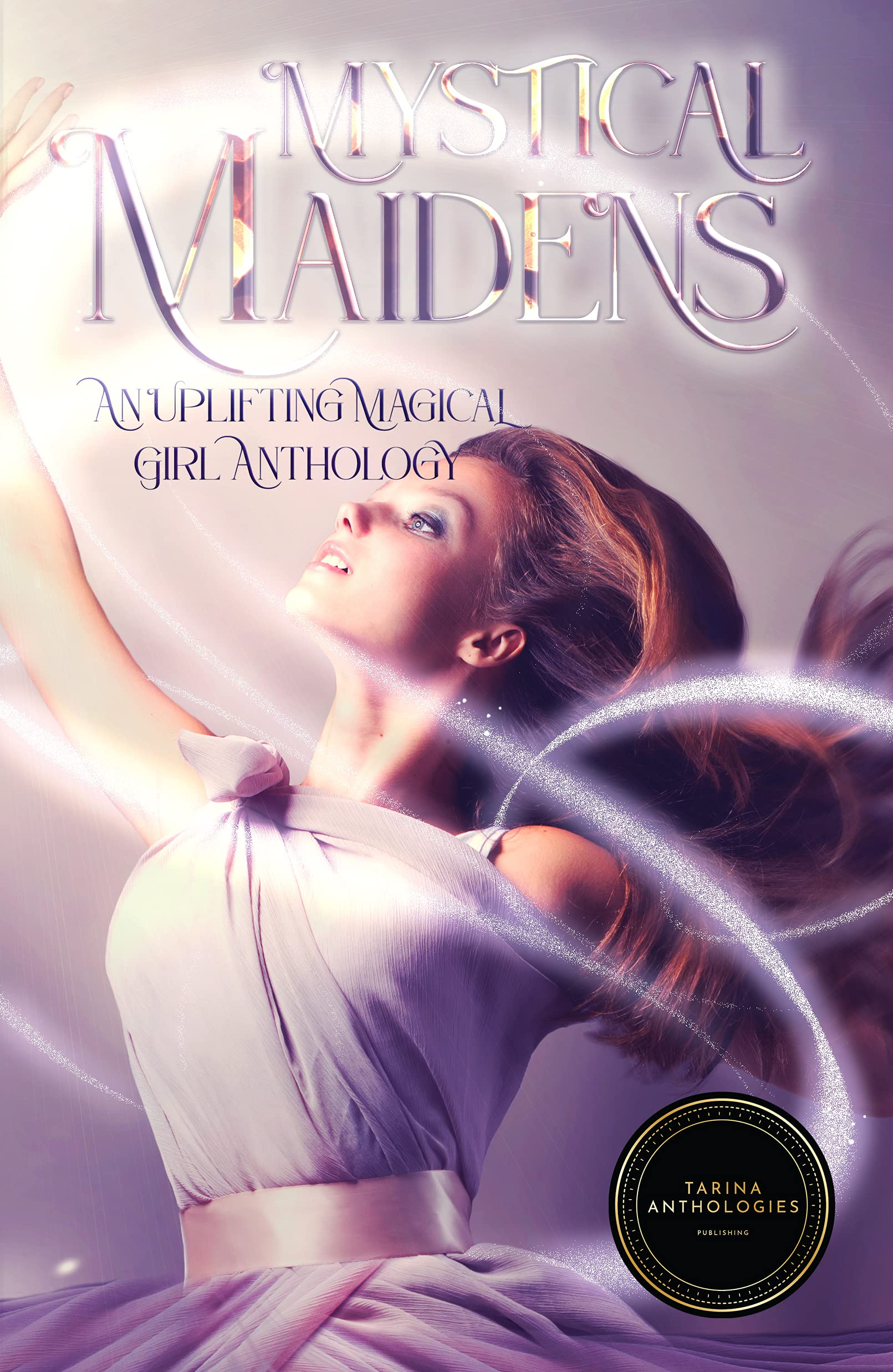 Mystical Maidens: An Uplifting Magical Girl Anthology by Jack Archer ...