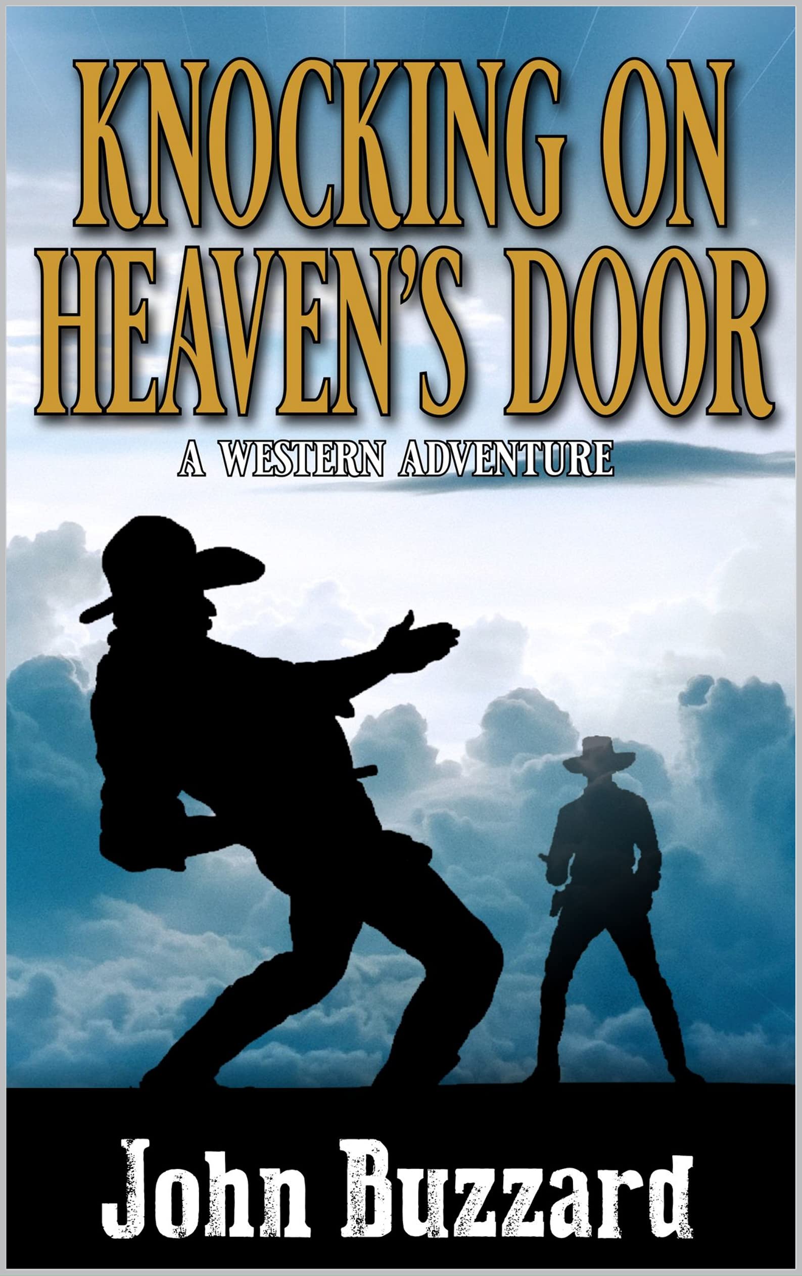 Knocking On Heaven's Door: A Western Adventure by John Buzzard | Goodreads