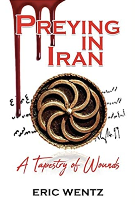 Preying in Iran: A Tapestry of Wounds by Eric Wentz | Goodreads